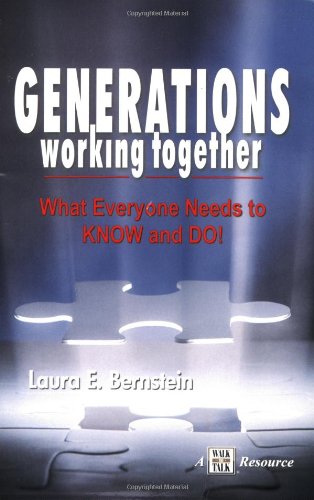 Generations Working Together: What Everyone Needs to KNOW and DO! by ...