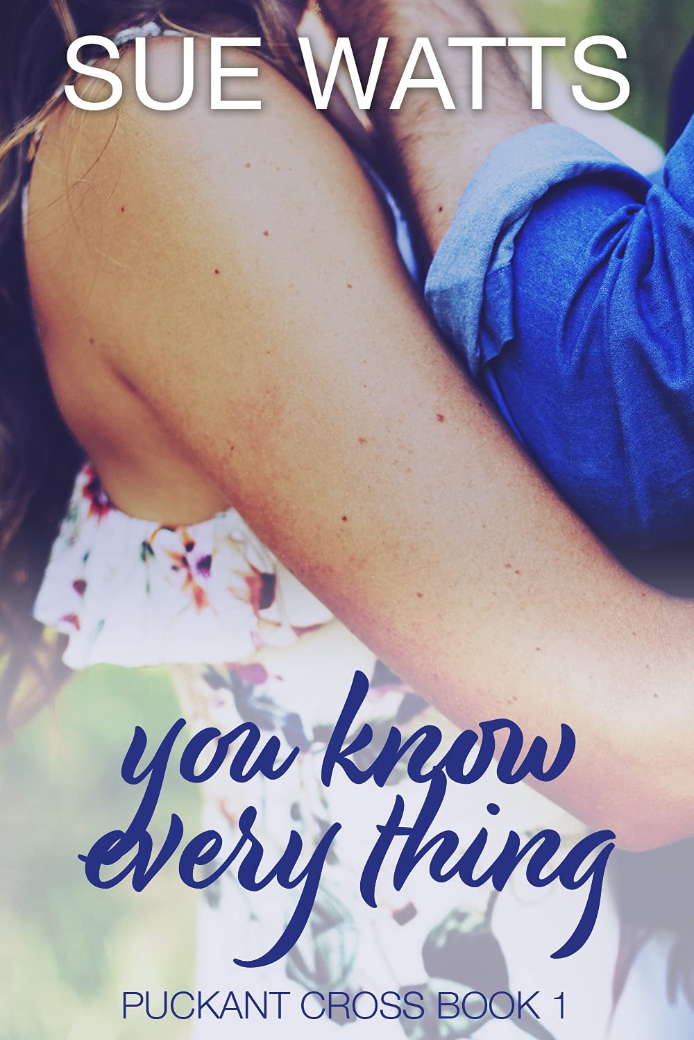 You Know Every Thing: Puckant Cross Book 1 by Sue Watts | Goodreads