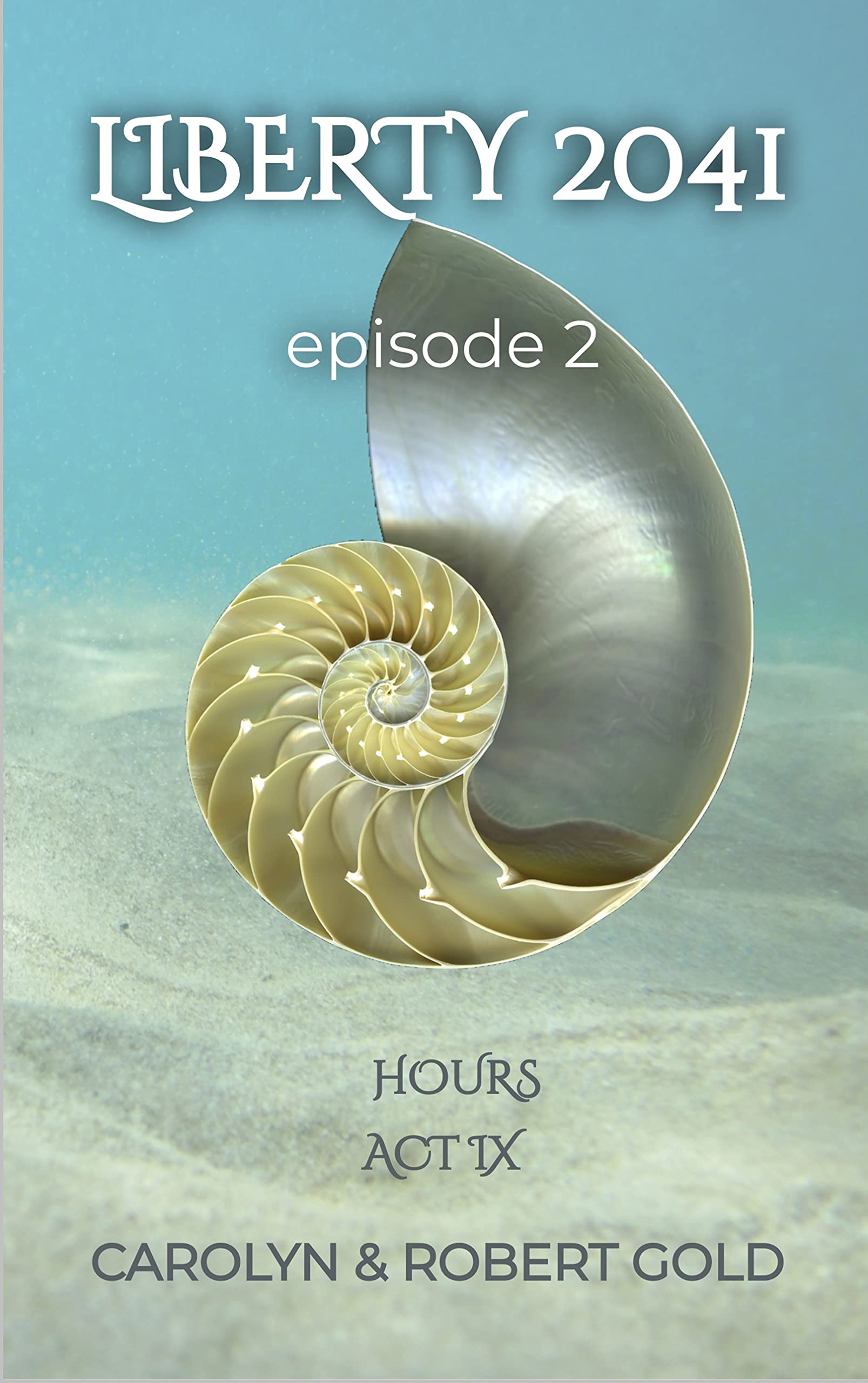 Hours: Episode 2 Act IX (Liberty 2041) by Robert Gold | Goodreads
