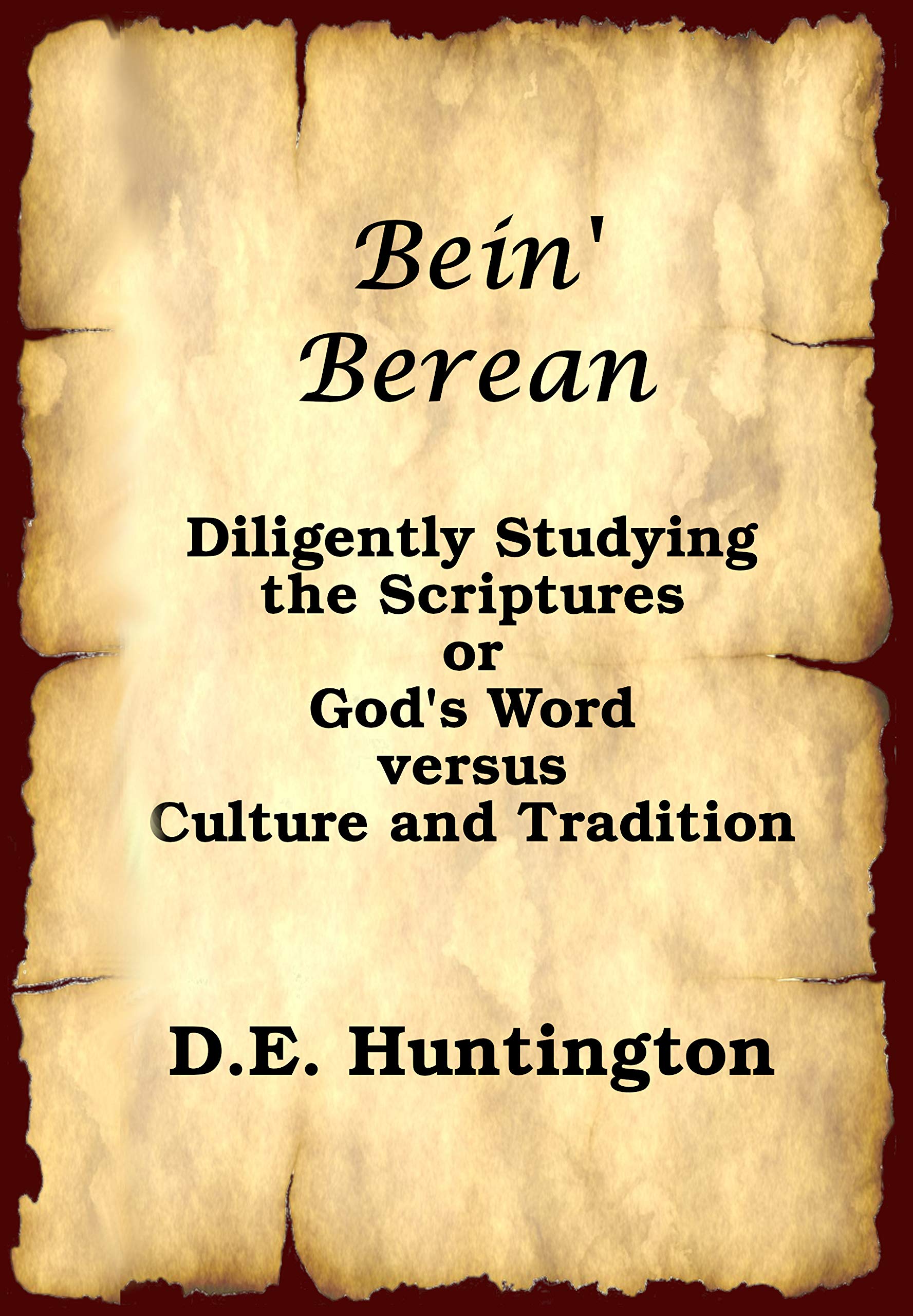 Bein' Berean: Diligently Studying the Scriptures or God's Word Versus ...