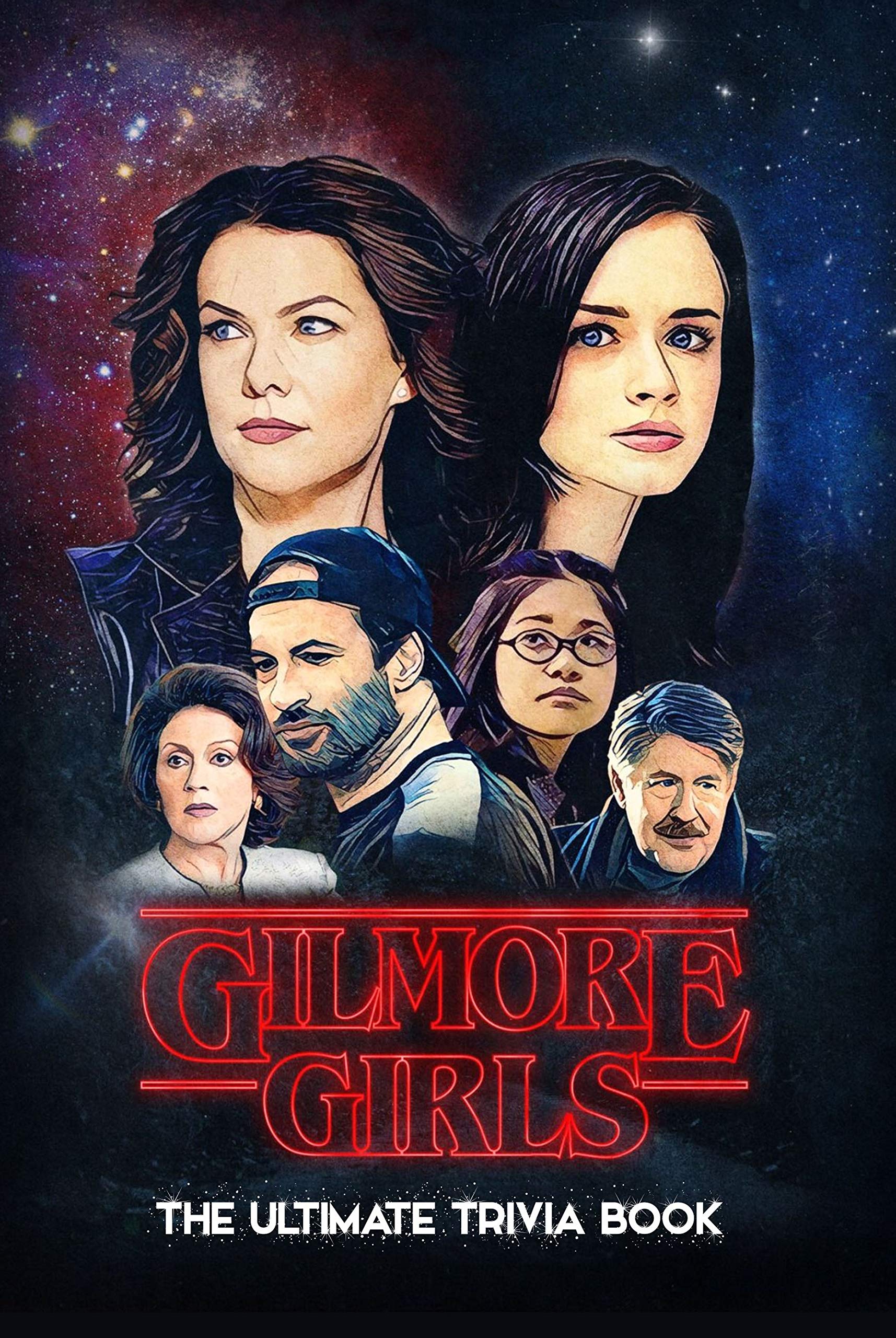 Gilmore Girls: The Ultimate Trivia Book: Gilmore Girls Quiz Book by ...