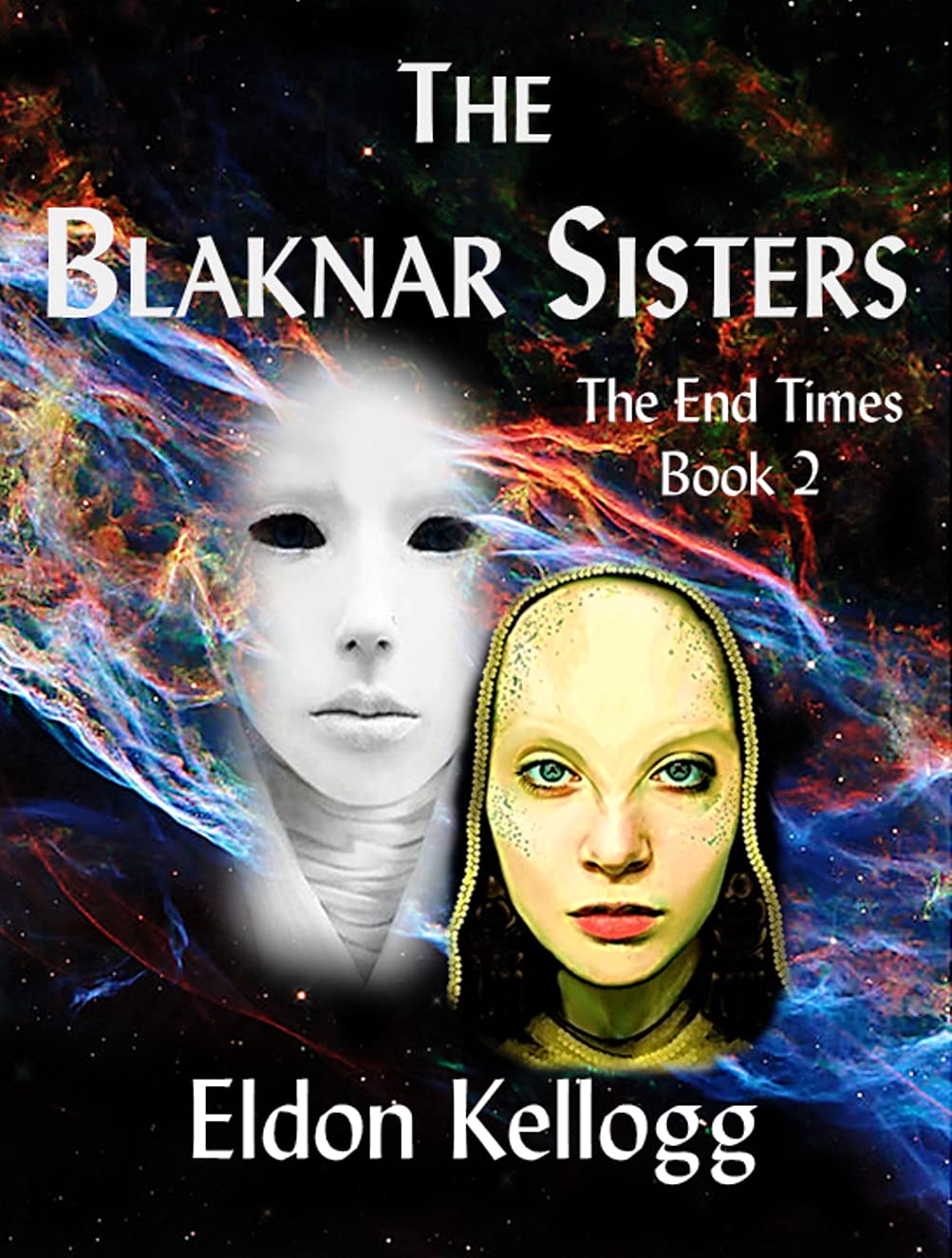 The Blaknar Sisters (The End Times #2) by Eldon Kellogg | Goodreads