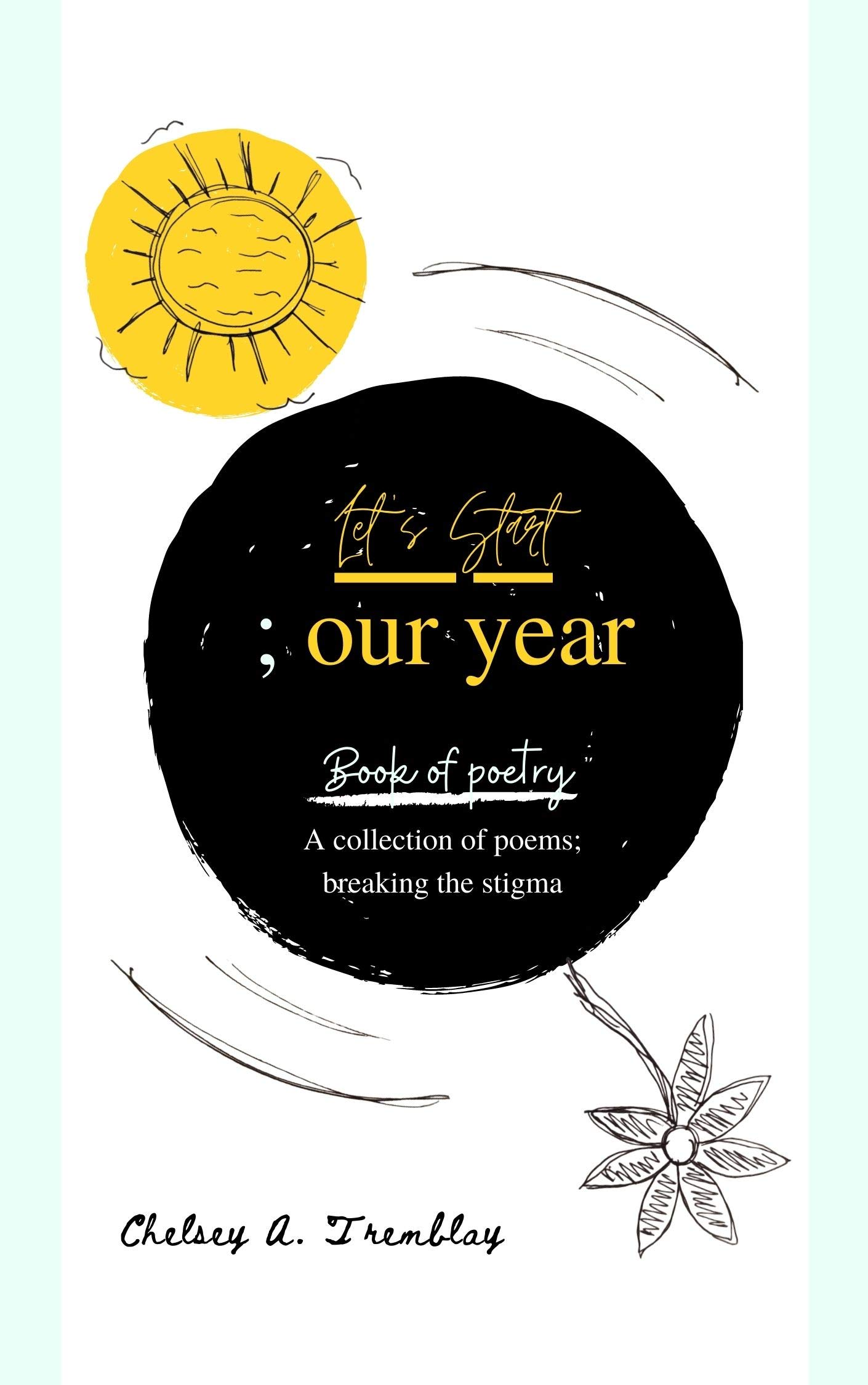 Let's start ; our year: Book of Poetry by Chelsey A. Tremblay | Goodreads