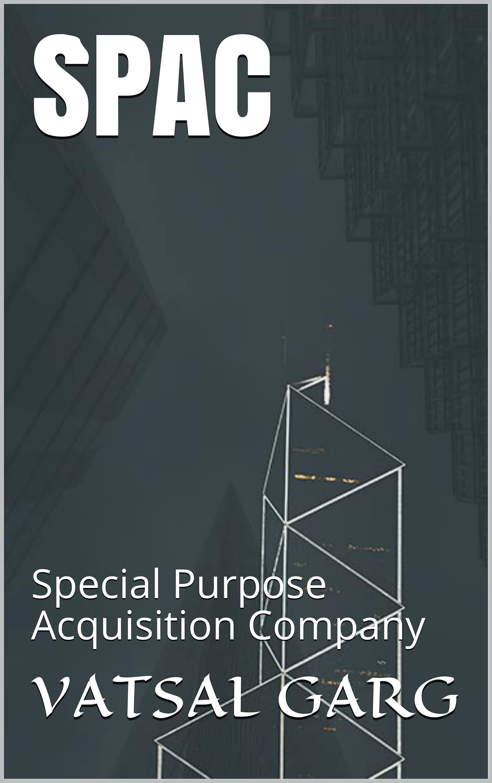 SPAC: Special Purpose Acquisition Company by vatsal garg | Goodreads