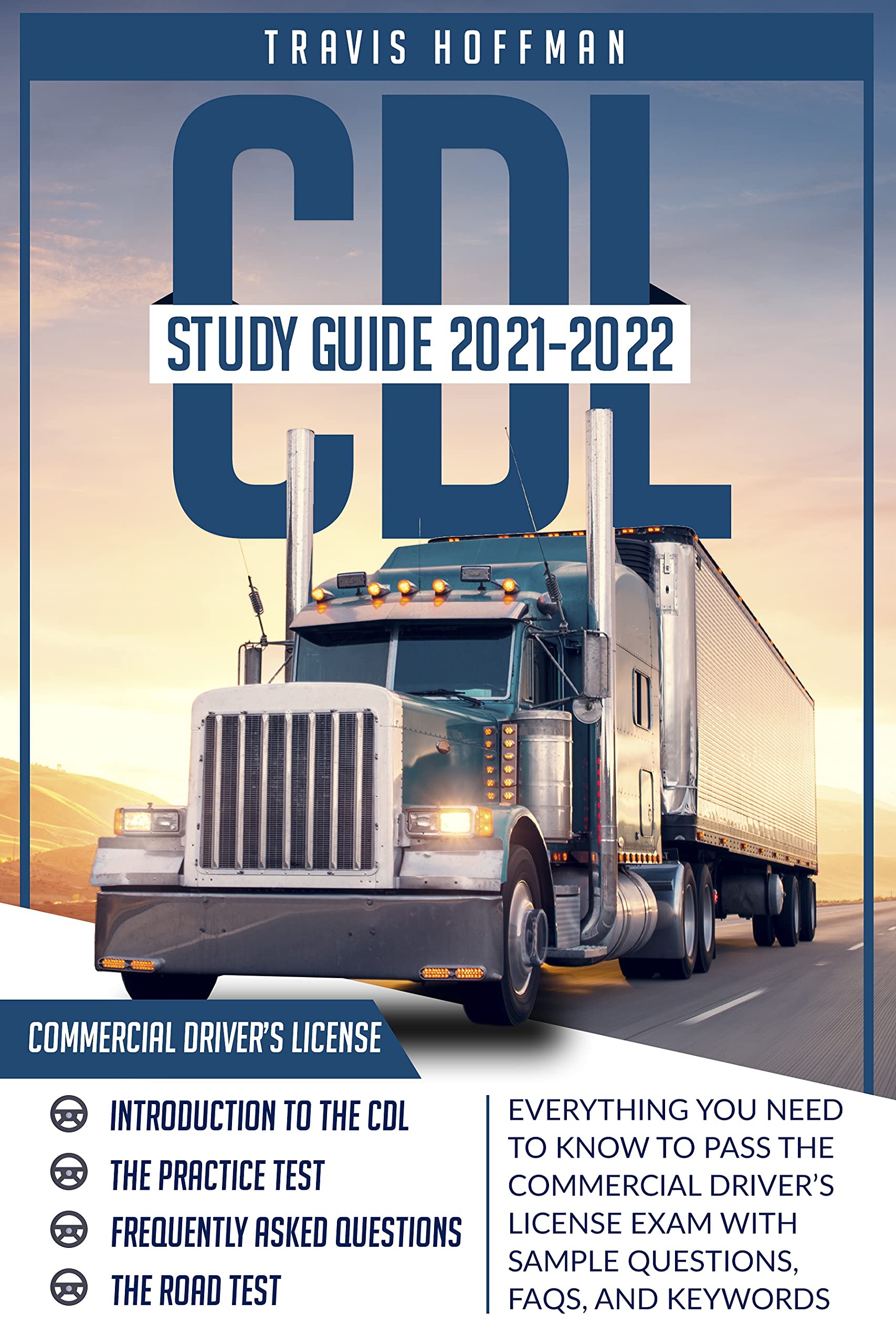 CDL Study Guide 2021-2022: Everything You Need to Know to Pass the Commercial Driver’s License ...