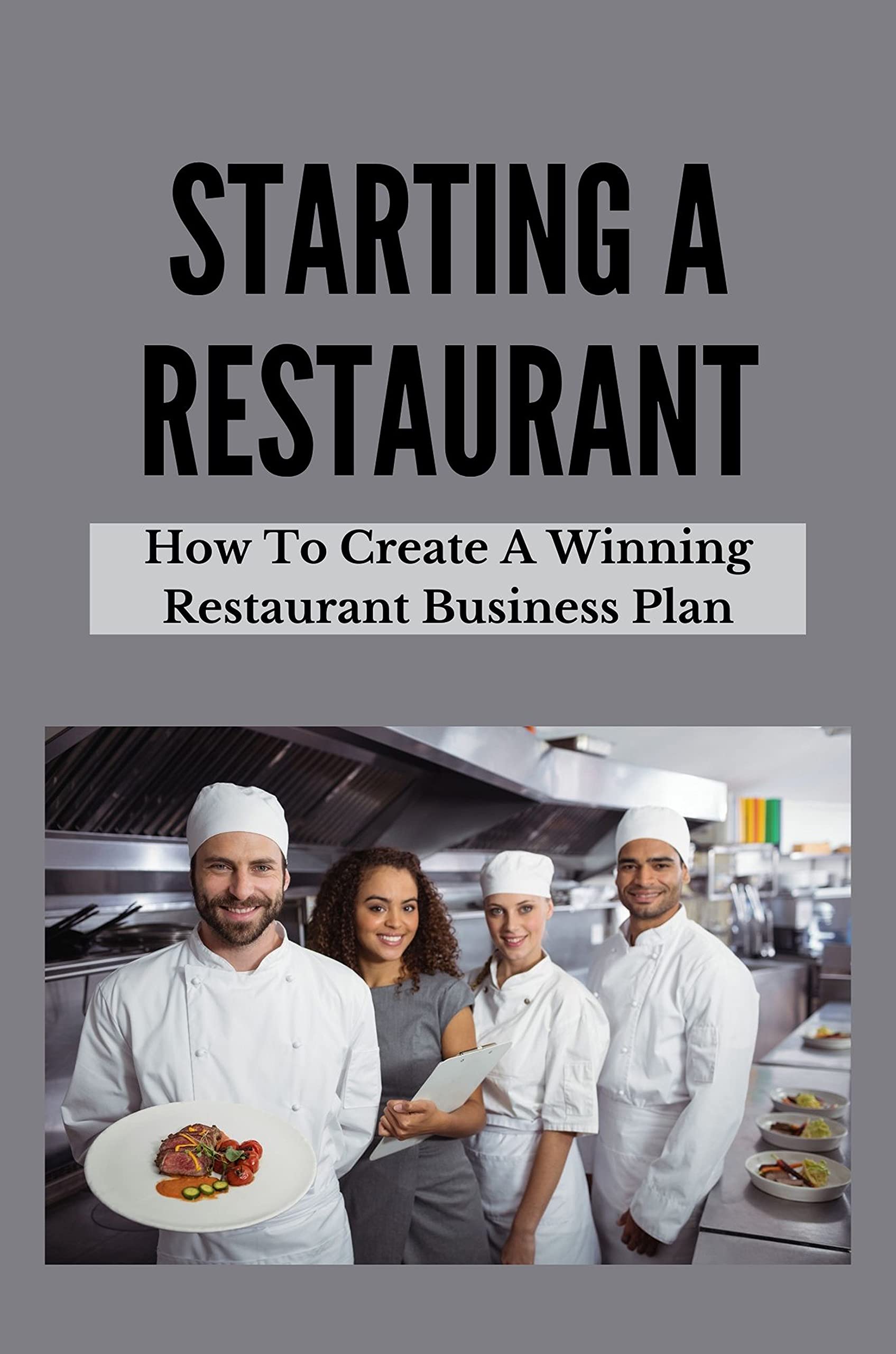 Starting A Restaurant: How To Create A Winning Restaurant Business Plan ...