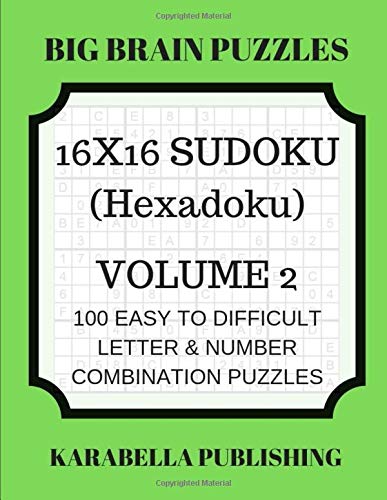 16 x 16 Sudoku (Hexadoku) Volume 2: 100 Easy to Difficult Letter ...