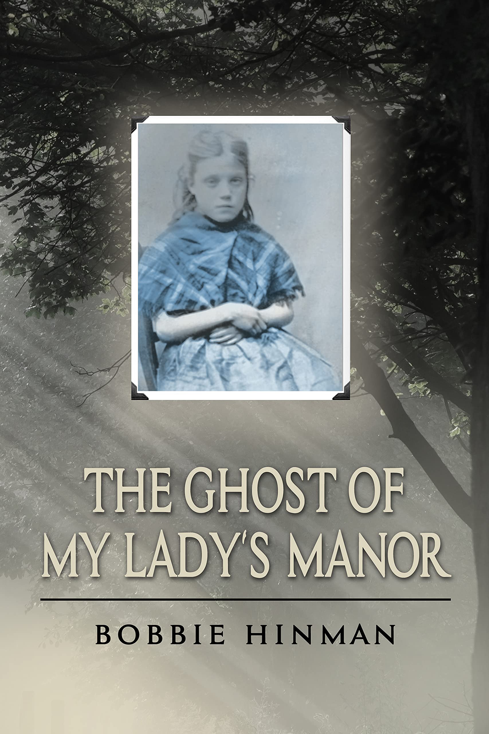 The Ghost of My Lady's Manor by Bobbie Hinman | Goodreads