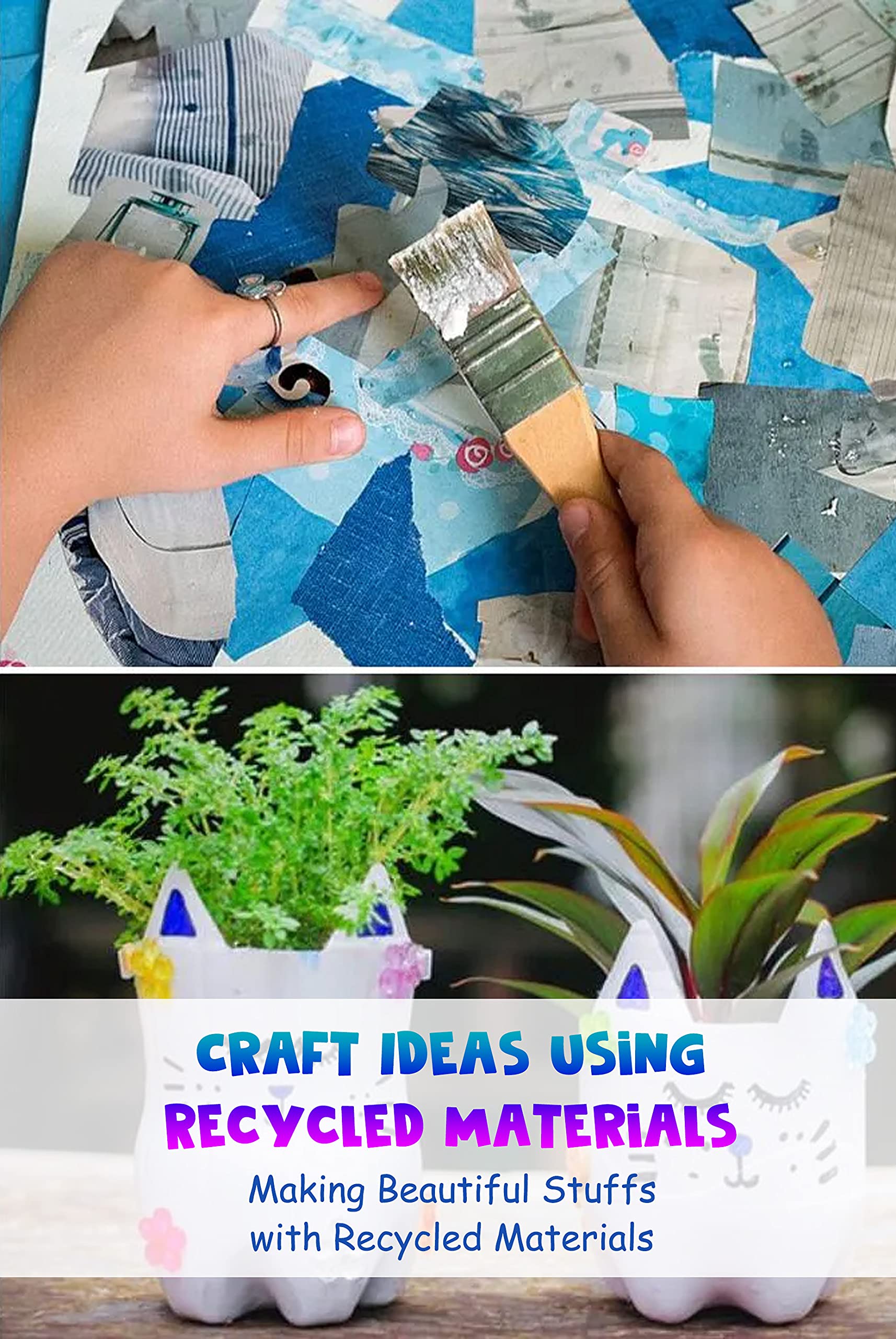 Craft Ideas Using Recycled Materials: Making Beautiful Stuffs with ...