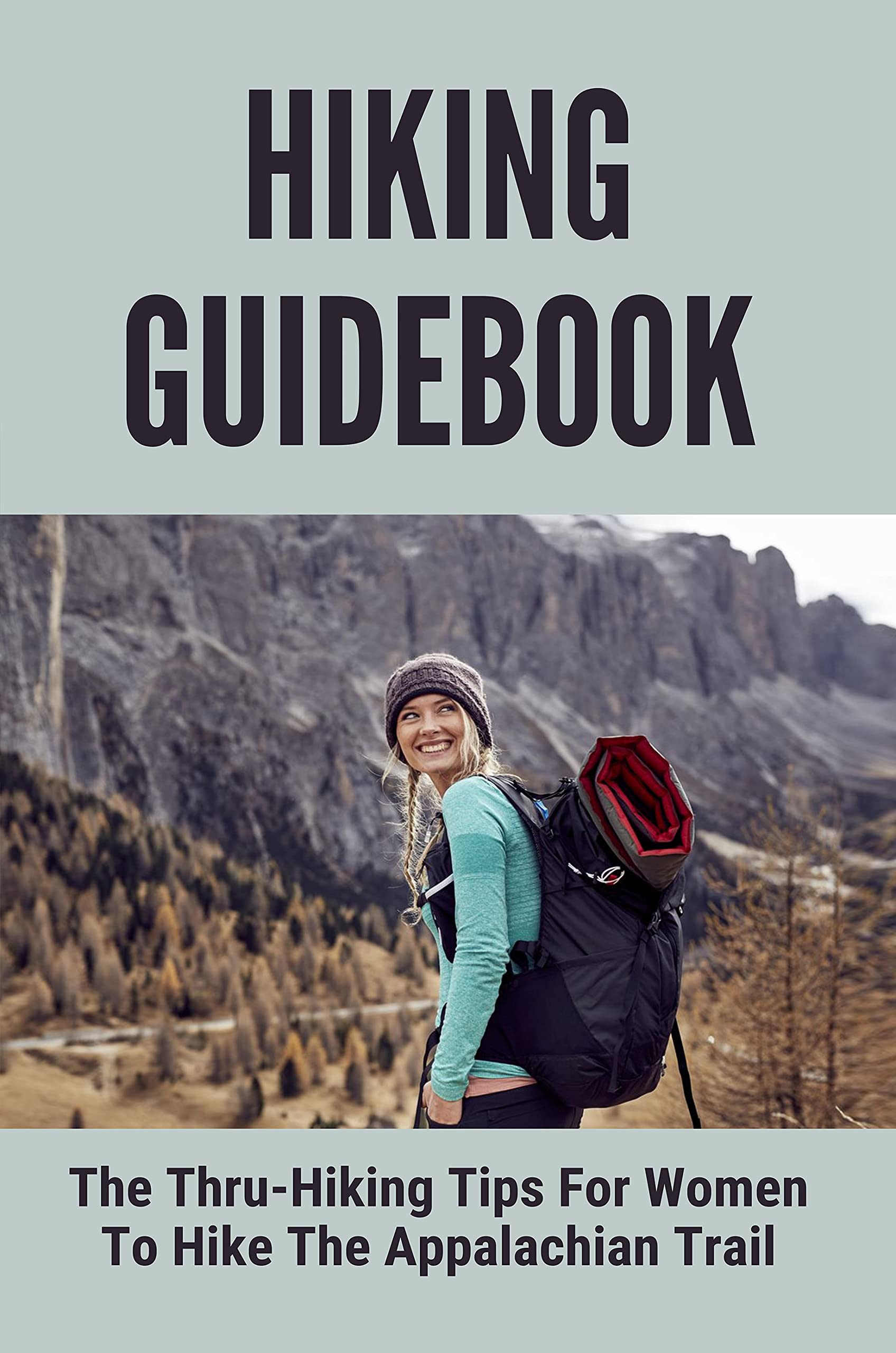 Hiking Guidebook: The Thru-Hiking Tips For Women To Hike The ...