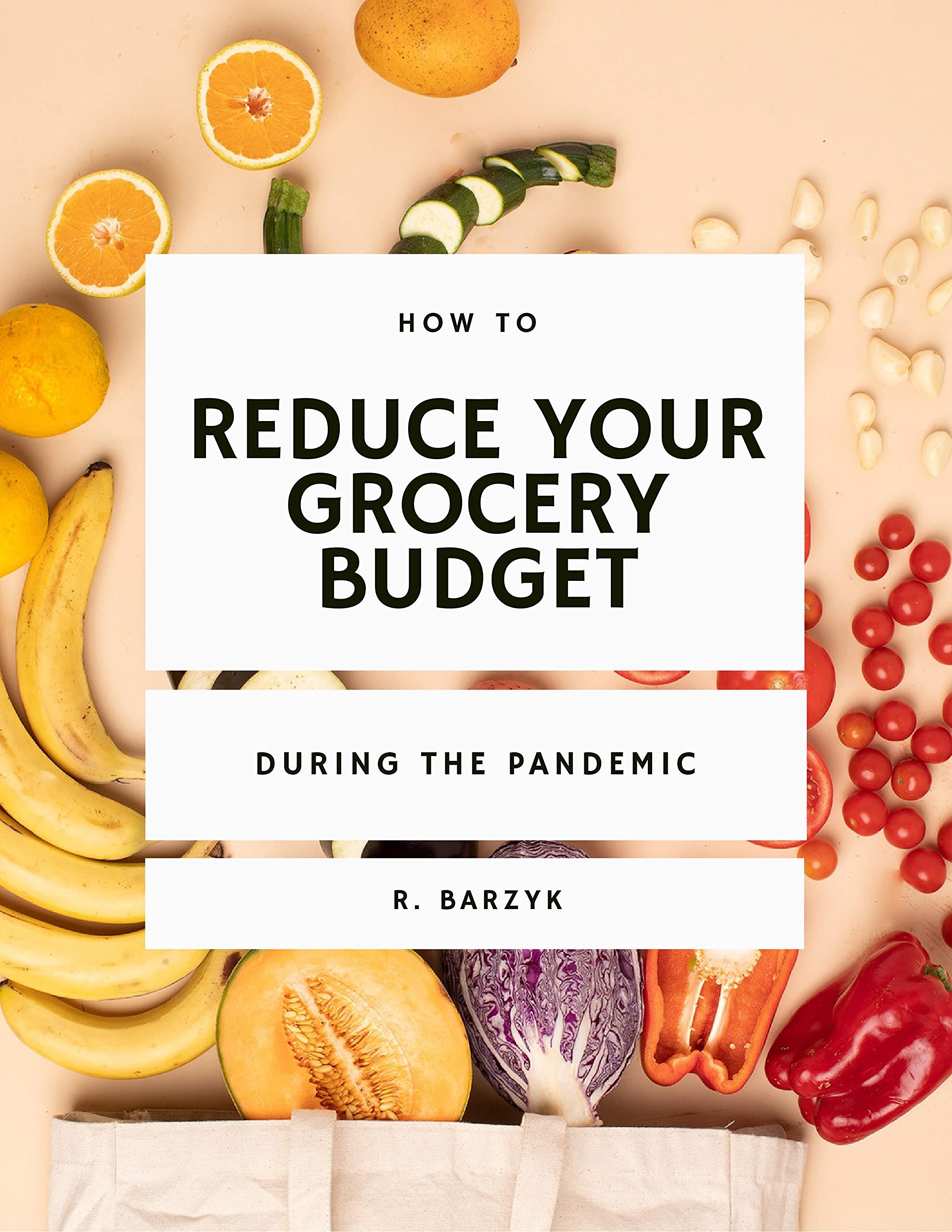 How to Reduce Your Grocery Budget During the Pandemic by R Barzyk ...