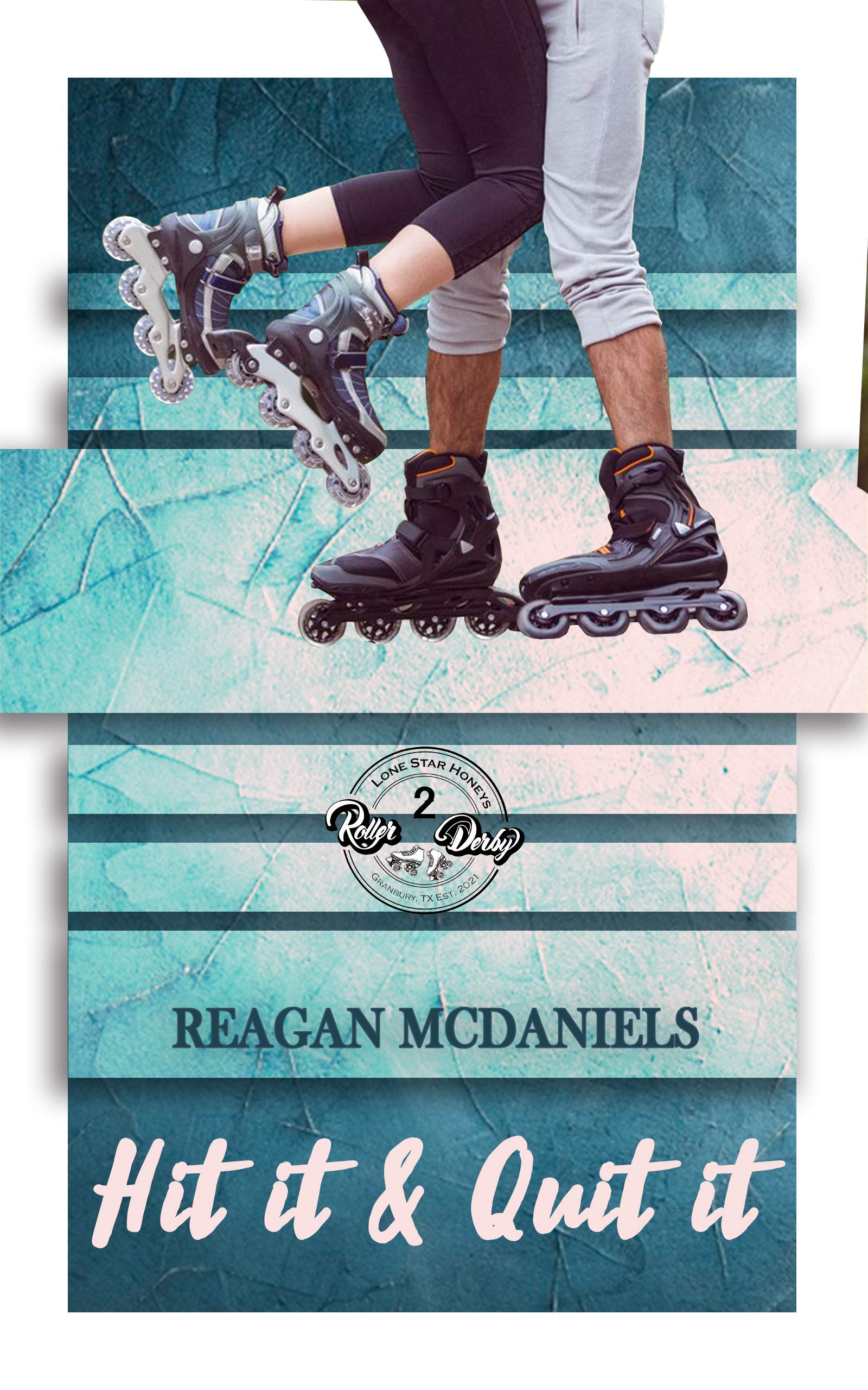 Hit It & Quit It (Lone Star Honeys Book 2) by Reagan McDaniels | Goodreads