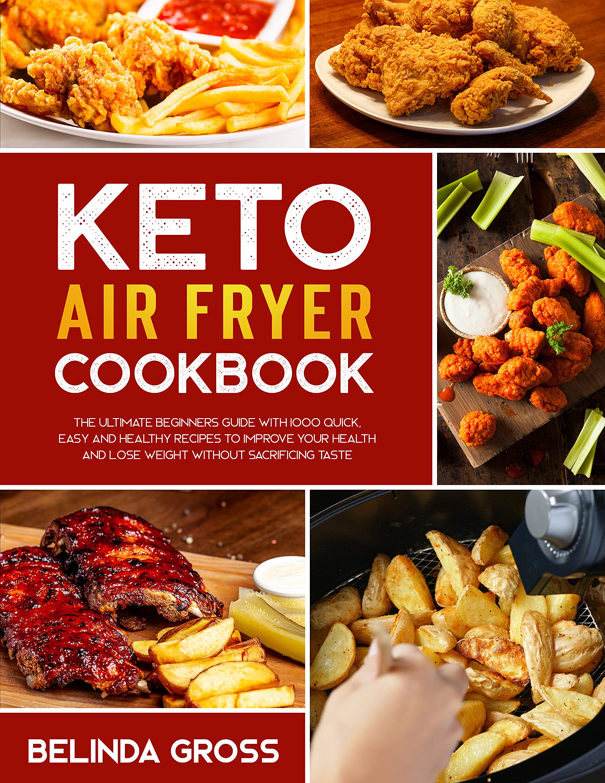 Keto air fryer cookbook: The Ultimate Beginners Guide with 1000 Quick, Easy and Healthy Recipes ...