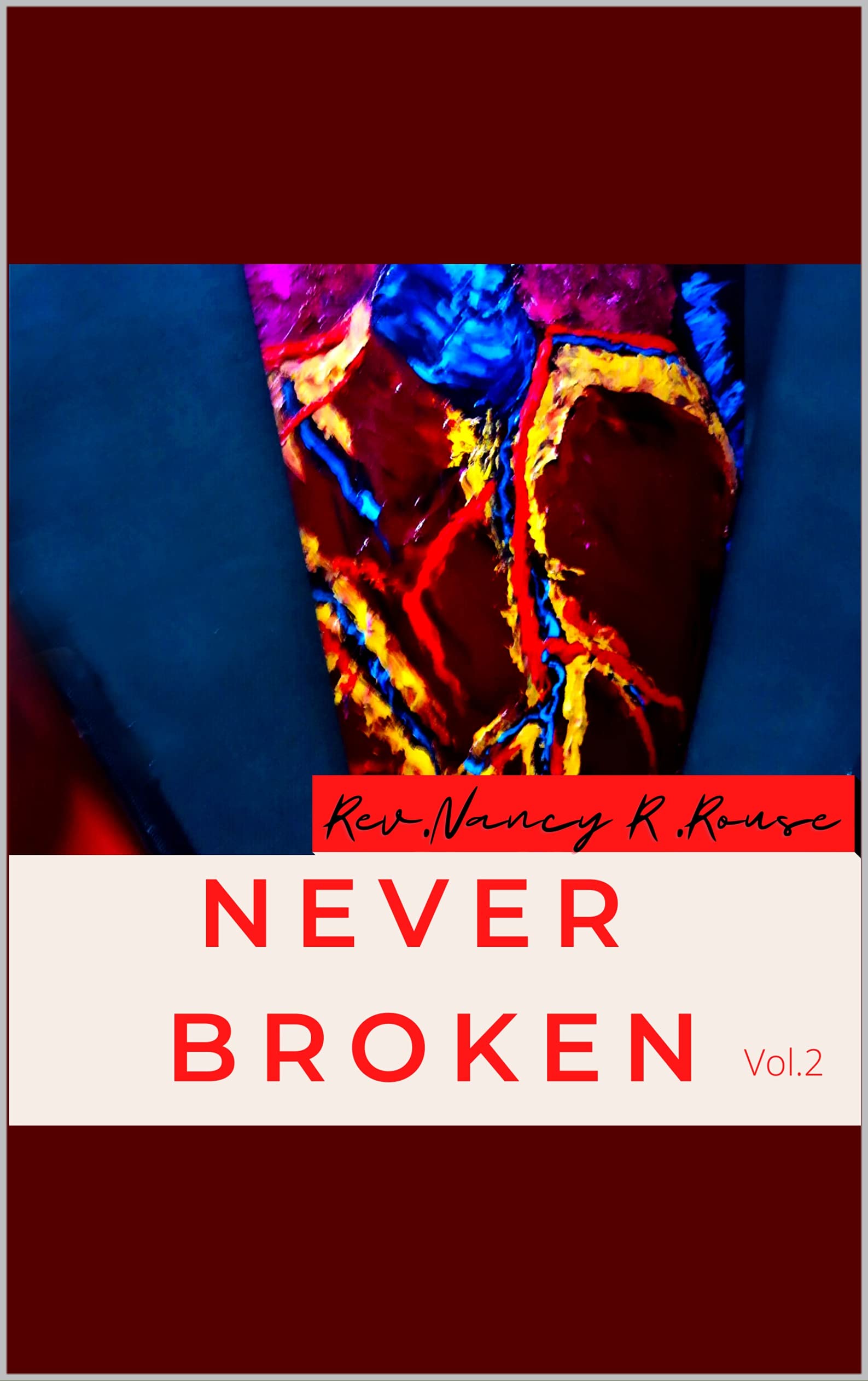 Never Broken Vol.2 by Rev. Nancy R. Rouse | Goodreads