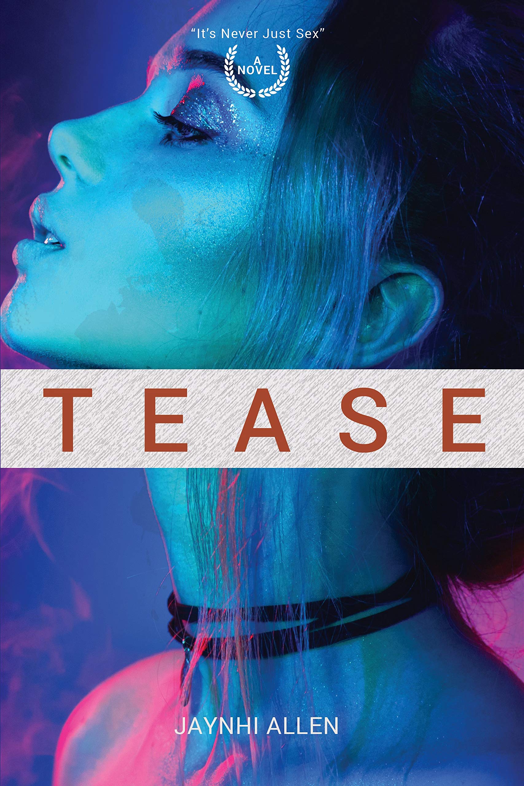 TEASE : It's Never Just Sex by Jaynhi Allen | Goodreads