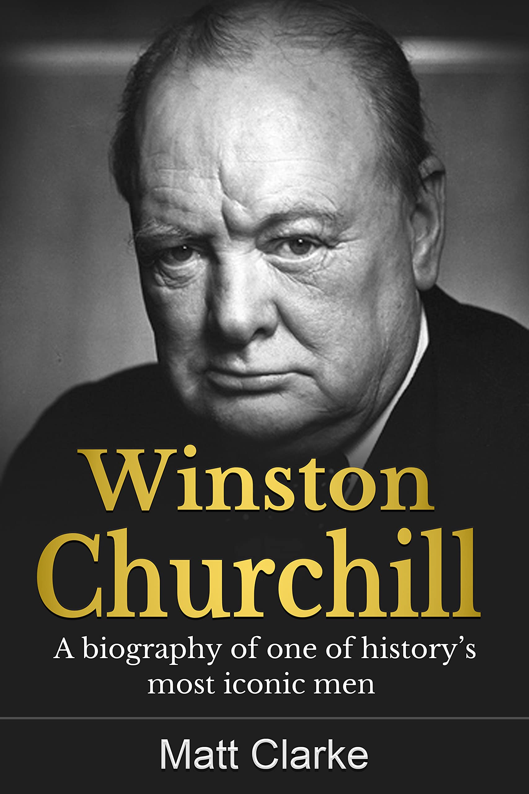 Winston Churchill: A Biography of one of history’s most iconic men by ...