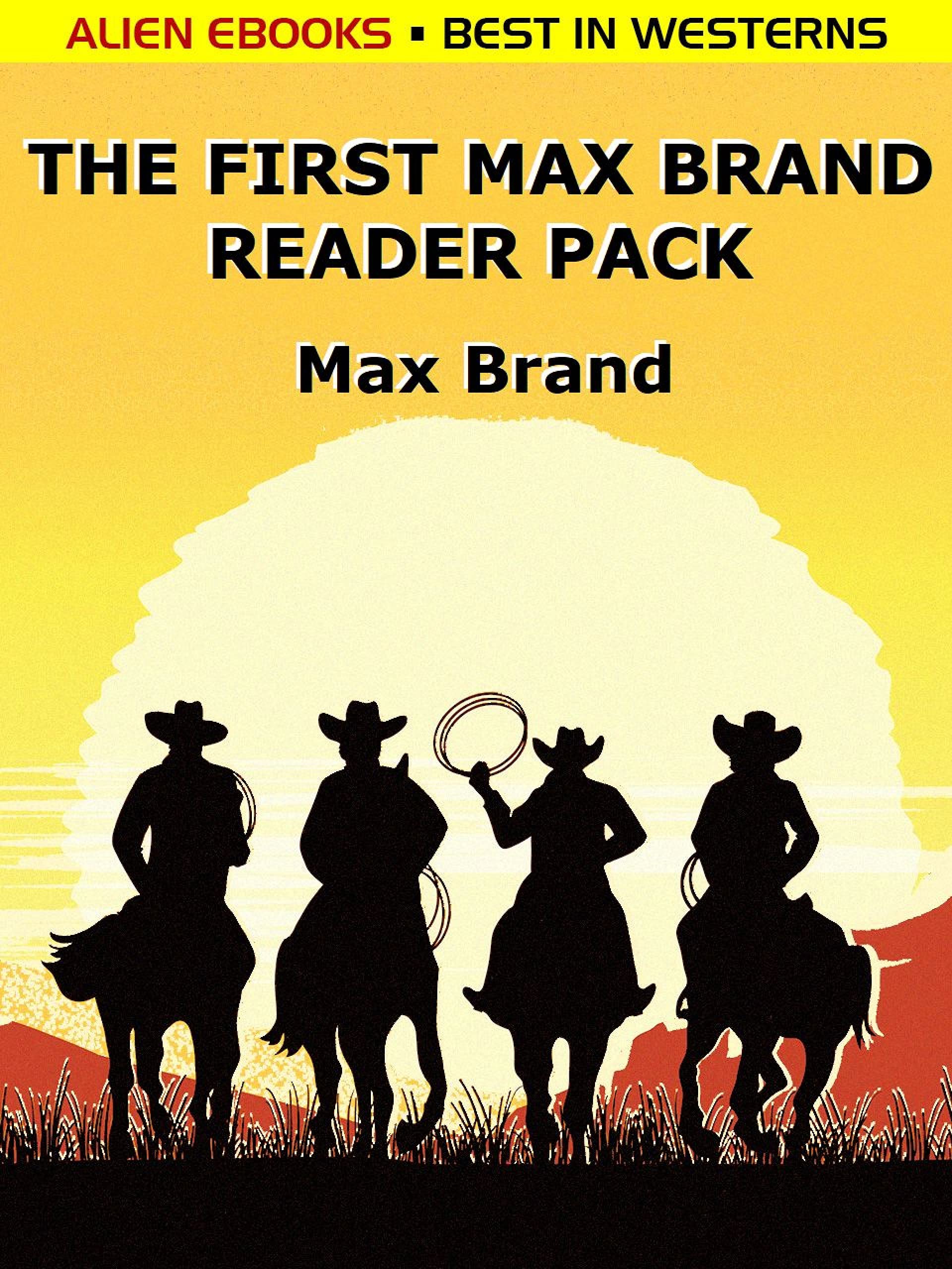 The First Max Brand Reader Pack: 4 Complete Western Novels by Max Brand ...