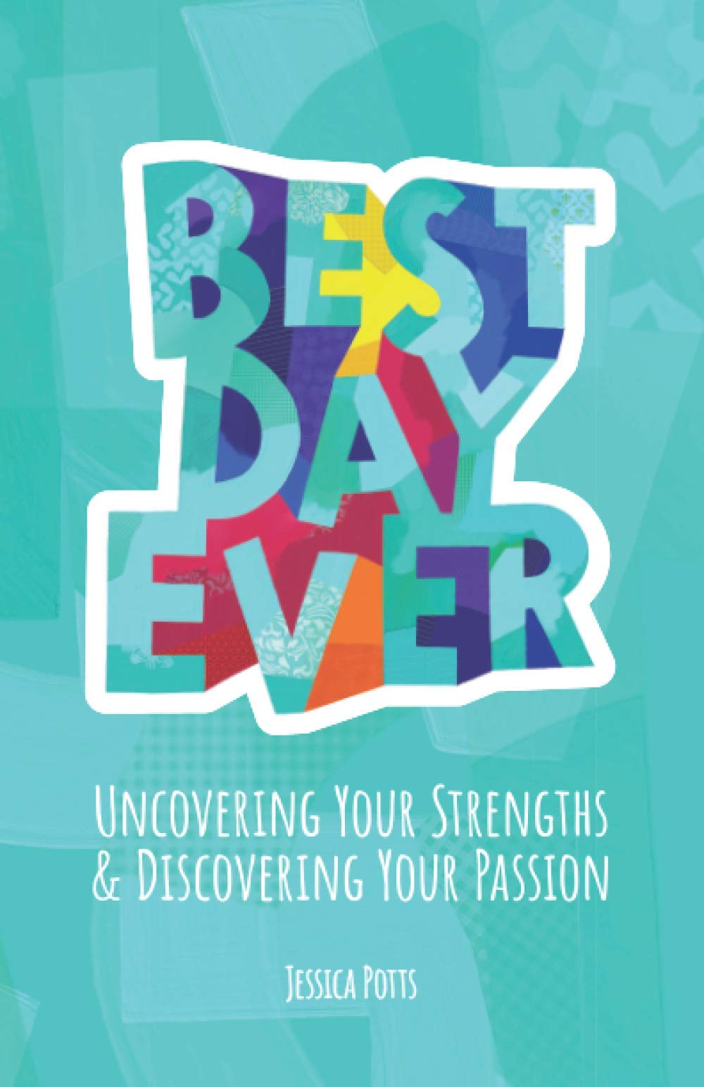 Best Day Ever: Uncovering Your Strengths & Discovering Your Passion by ...