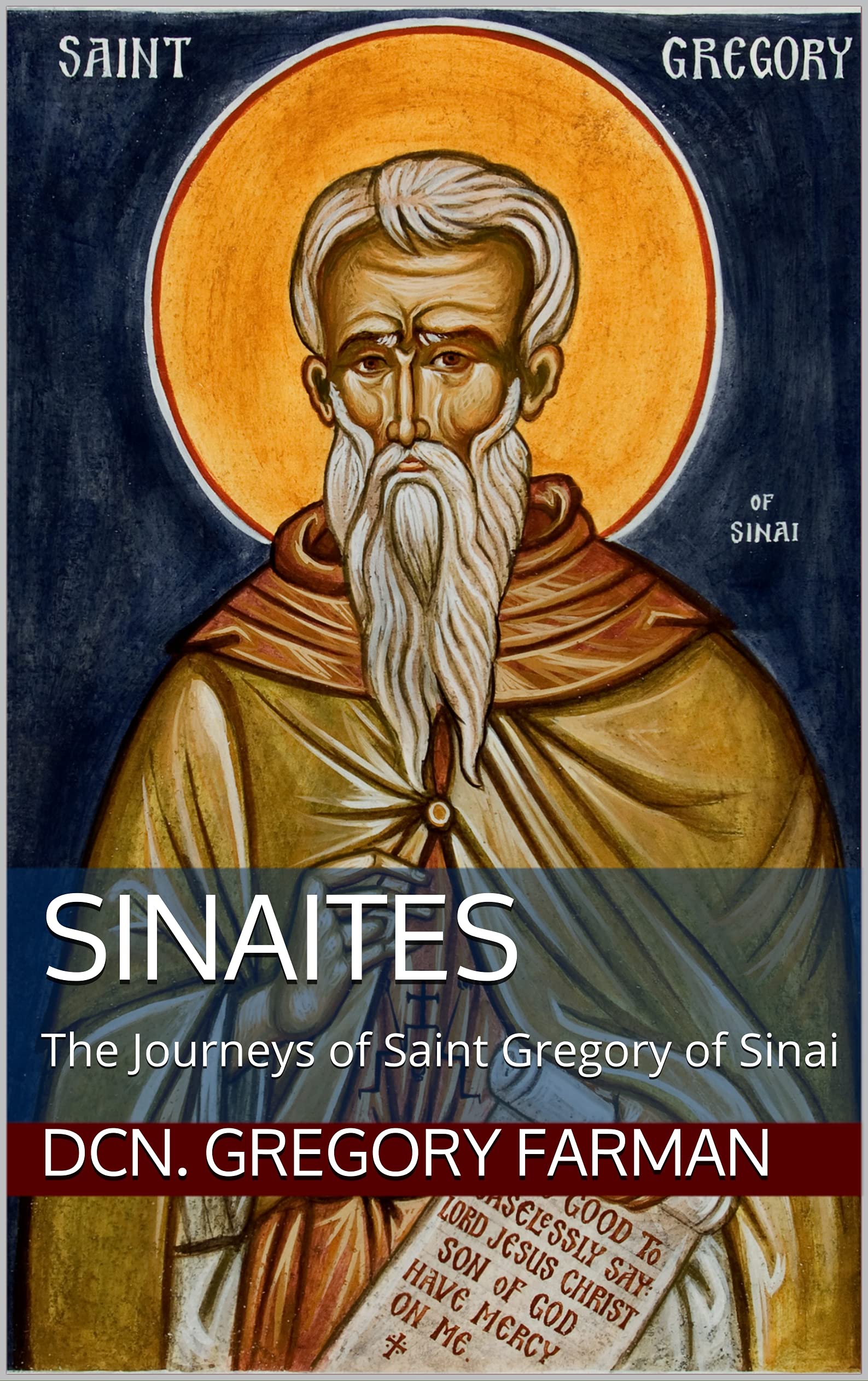 Sinaites: The Journeys of Saint Gregory of Sinai by Dcn. Gregory Farman ...