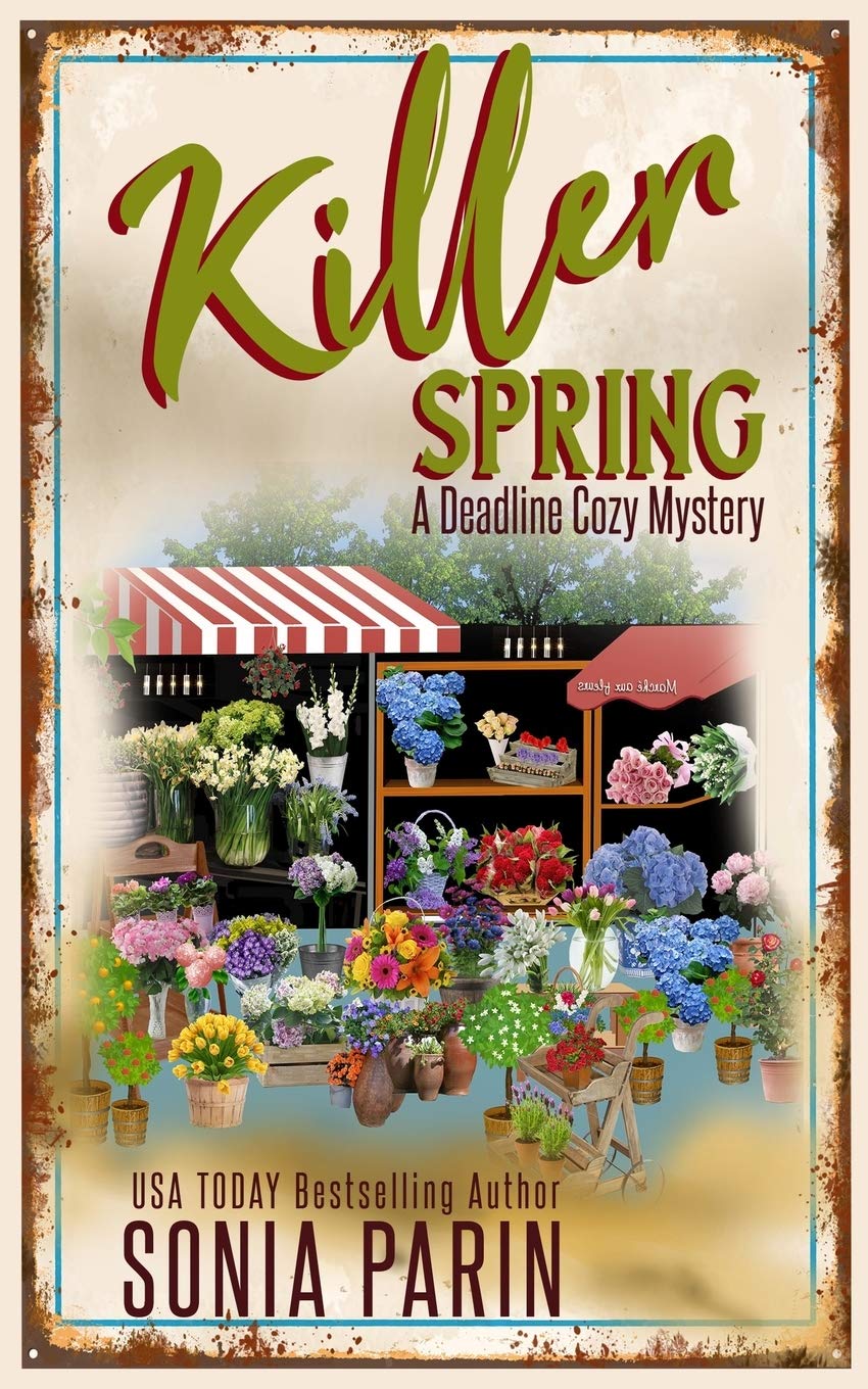Killer Spring (A Deadline Cozy Mystery) by Sonia Parin | Goodreads