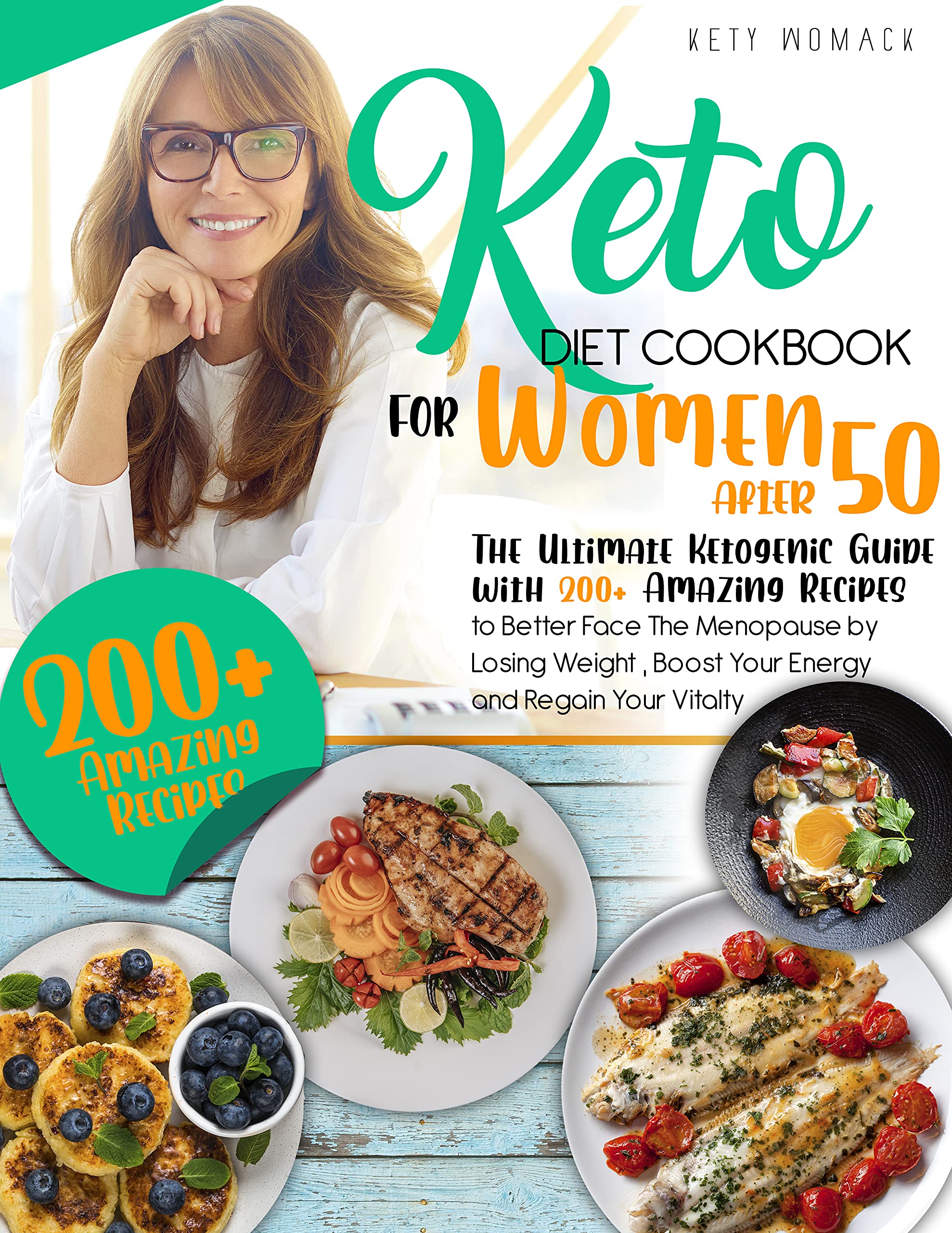 Keto Diet CookBook for Women After 50: The Ultimate Ketogenic Guide With 200 Amazing Recipes to ...
