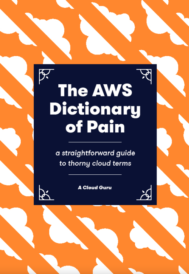 The AWS Dictionary of Pain by Cloud guru | Goodreads