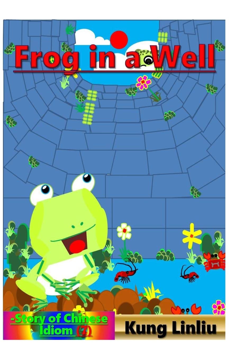 Frog in a Well: Story of Chinese Idiom (7) by Kung Linliu | Goodreads