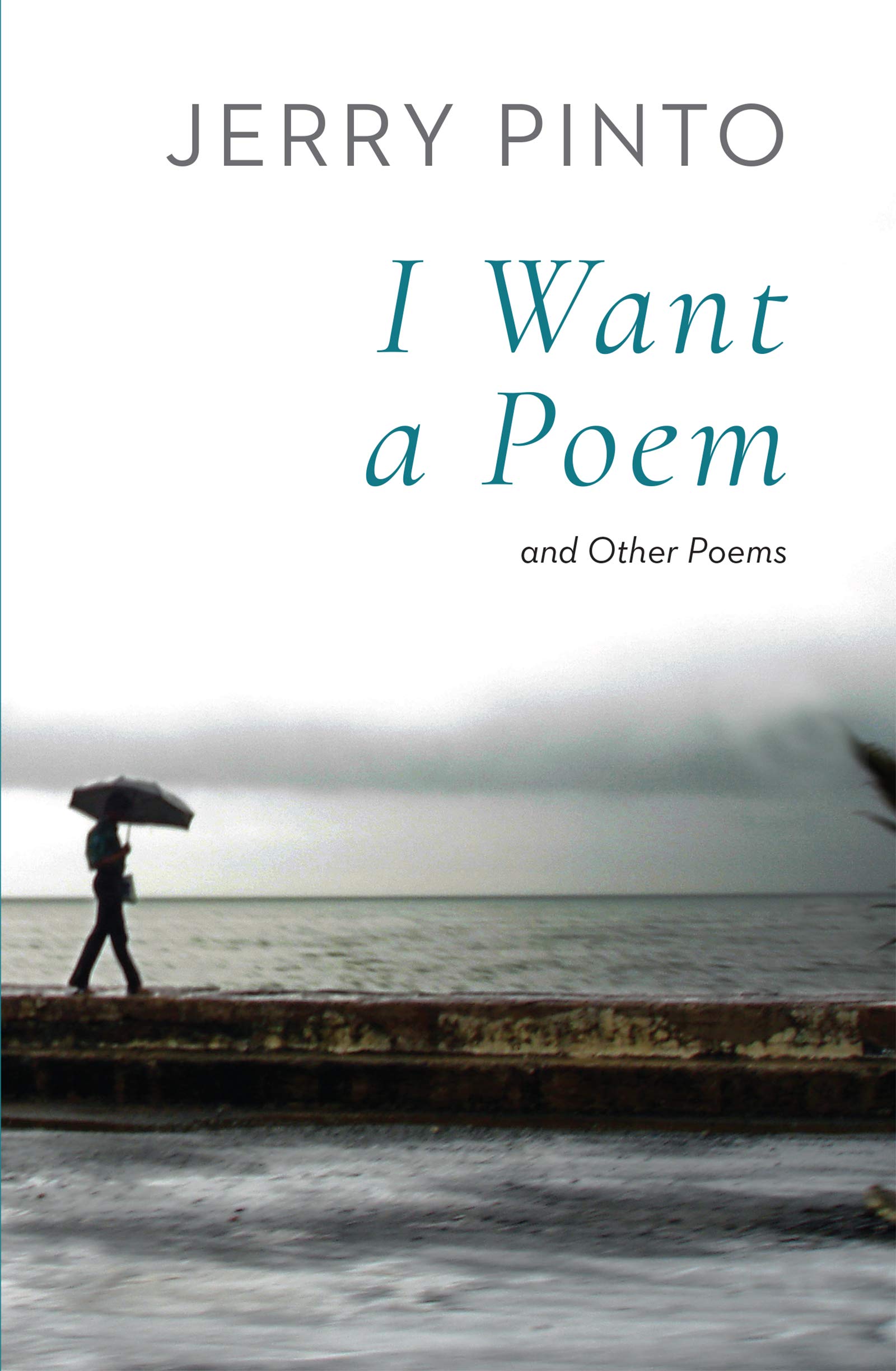 I WANT A POEM AND OTHER POEMS by Jerry Pinto | Goodreads