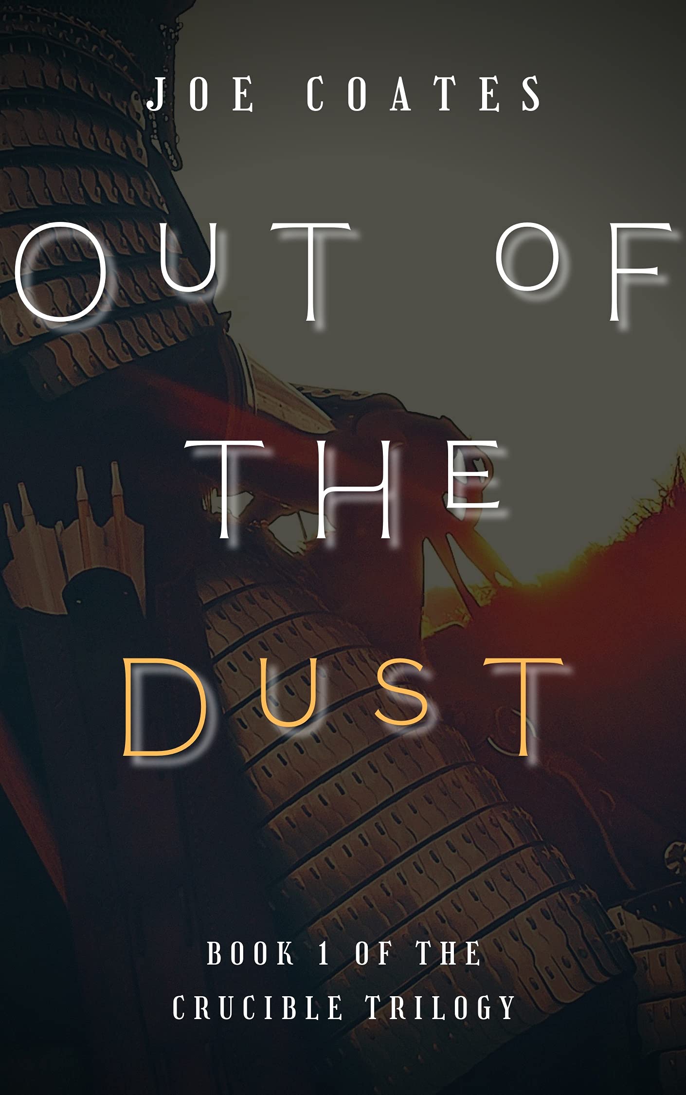 Out of the Dust (The Crucible Trilogy Book 1) by Joe Coates | Goodreads