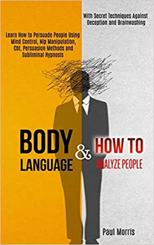 Body Language: Learn How to Persuade People Using Mind Control, Nlp ...