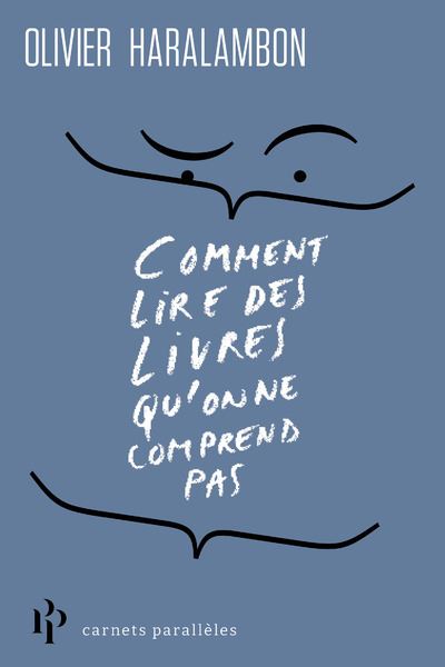 Comment lire des livres qu'on ne comprend pas by Olivier Haralambon ...