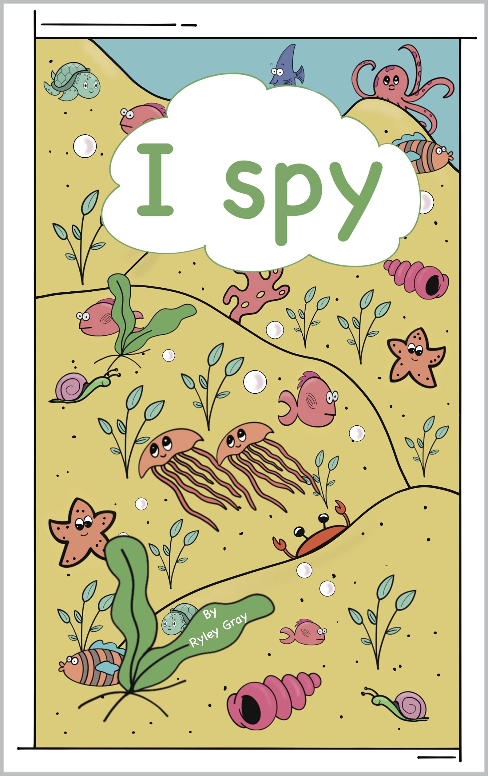 I spy (Basic concepts for little ones Book 1) by Ryley Gray | Goodreads