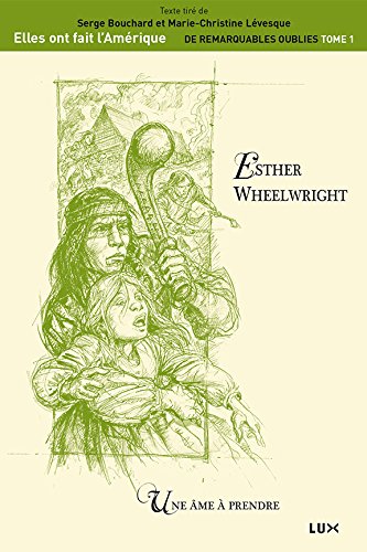 Esther Wheelwright: Une âme à prendre by Serge Bouchard | Goodreads