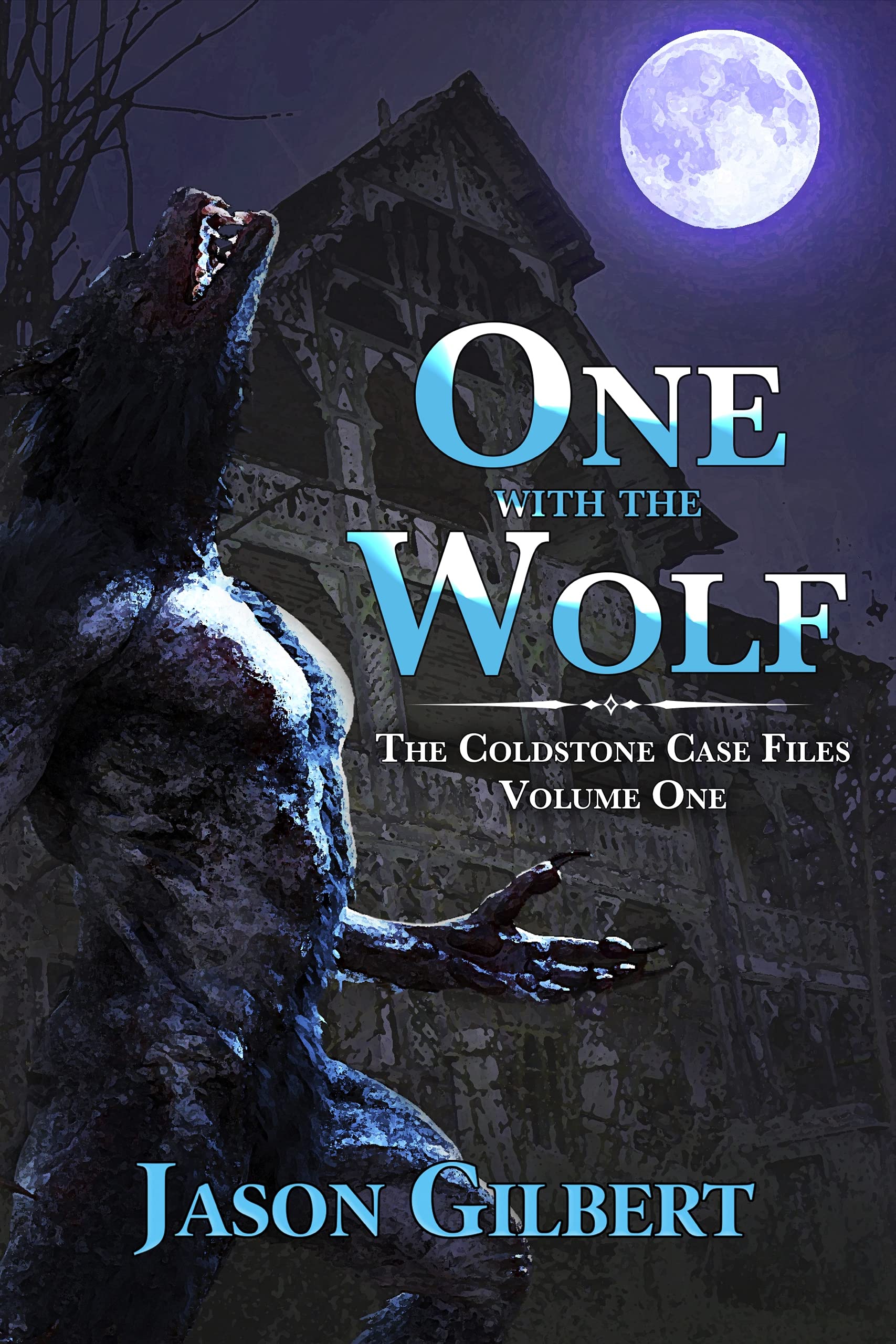 One with the Wolf: The Coldstone Case Files Volume One by Jason Gilbert | Goodreads