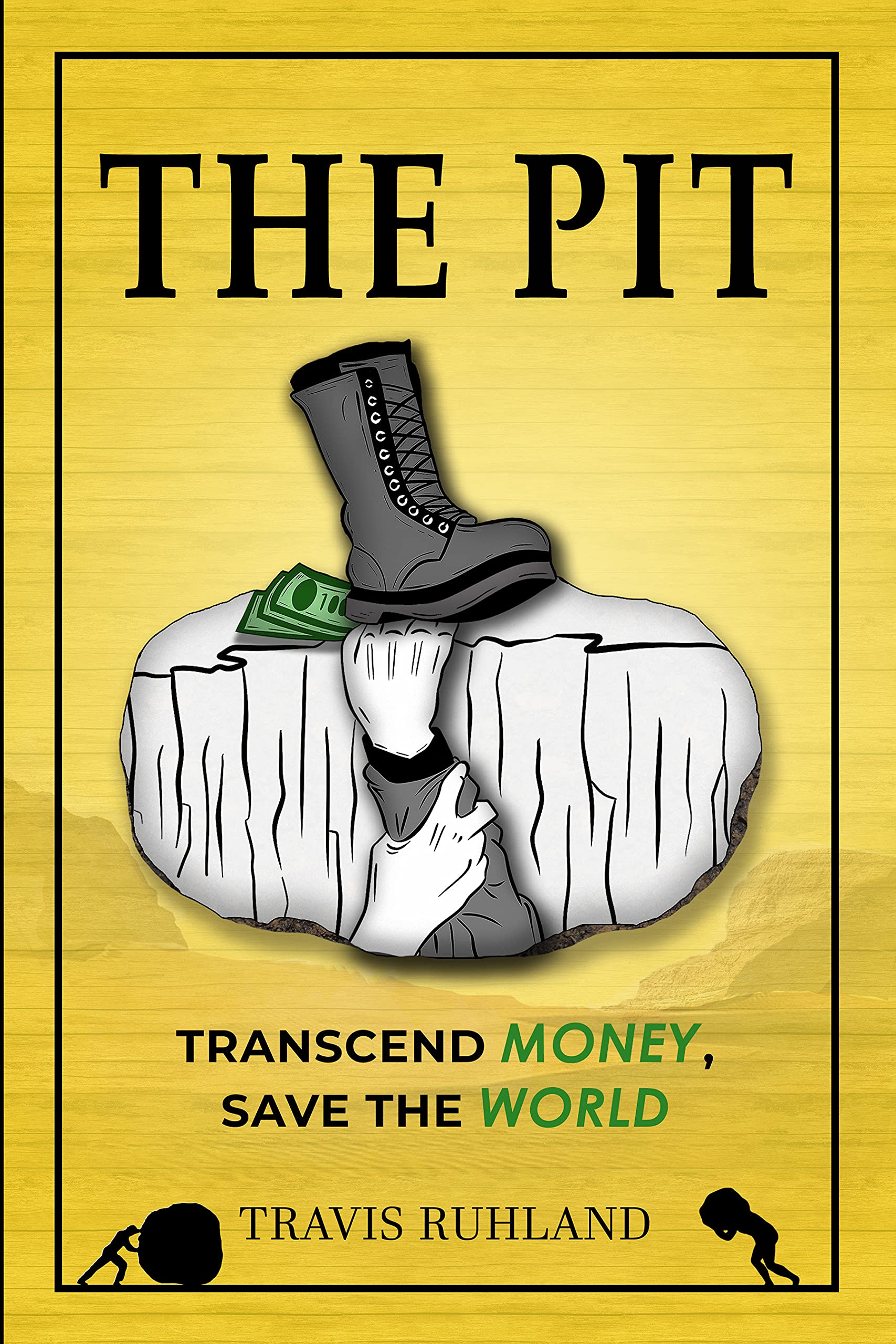 The Pit: Transcend Money, Heal the World by Travis Ruhland | Goodreads