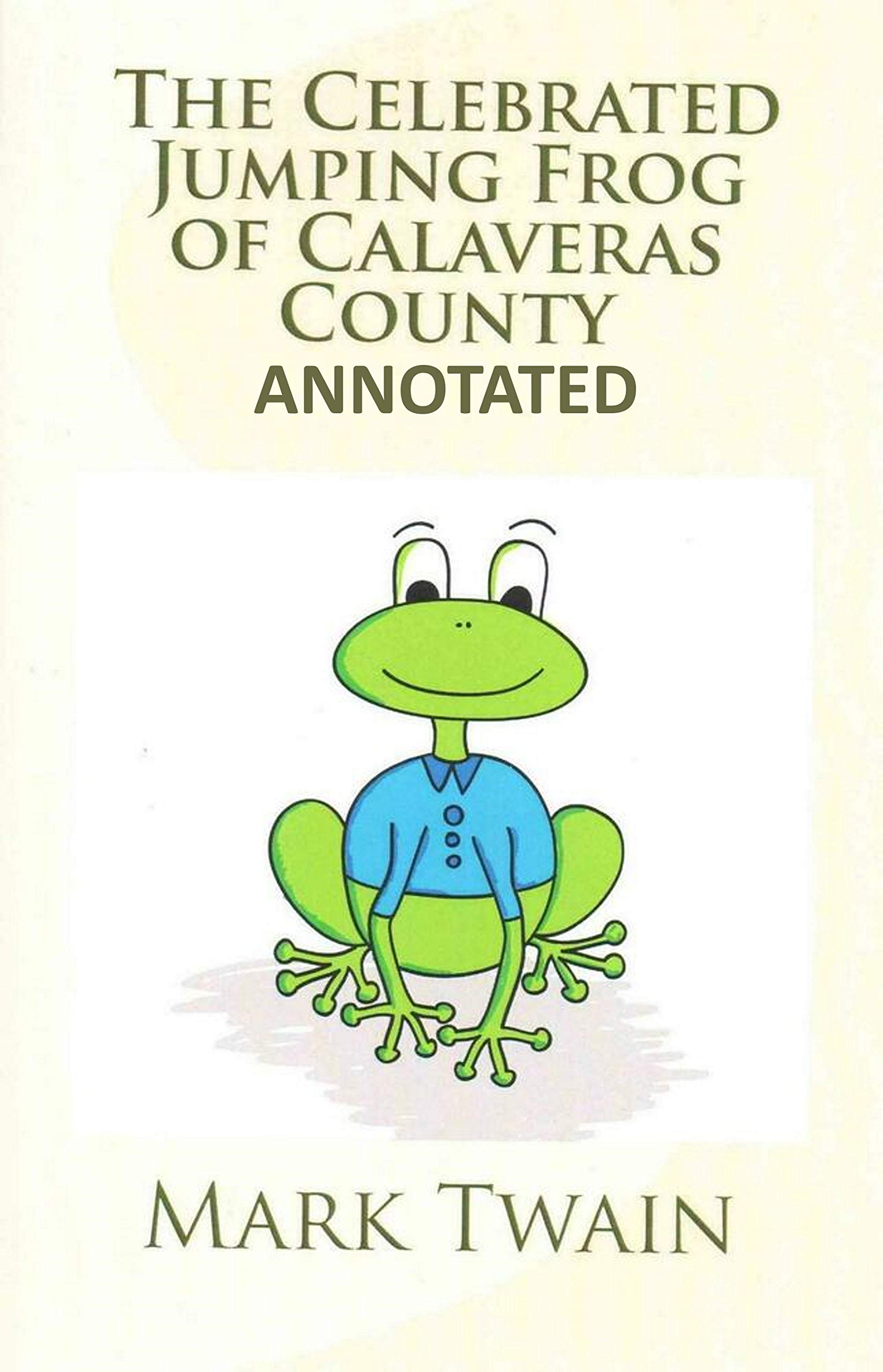 The Celebrated Jumping Frog of Calaveras County ANNOTATED by Mark Twain ...