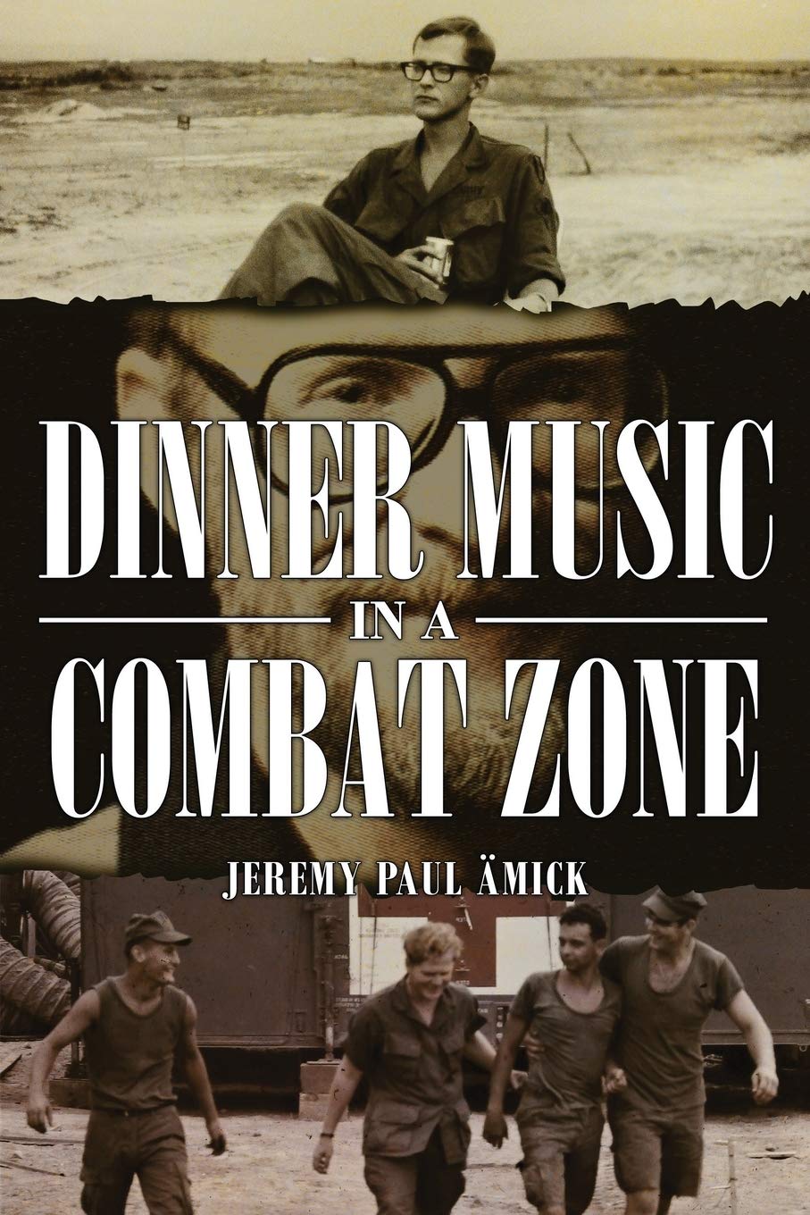Dinner Music in a Combat Zone by Jeremy Amick | Goodreads