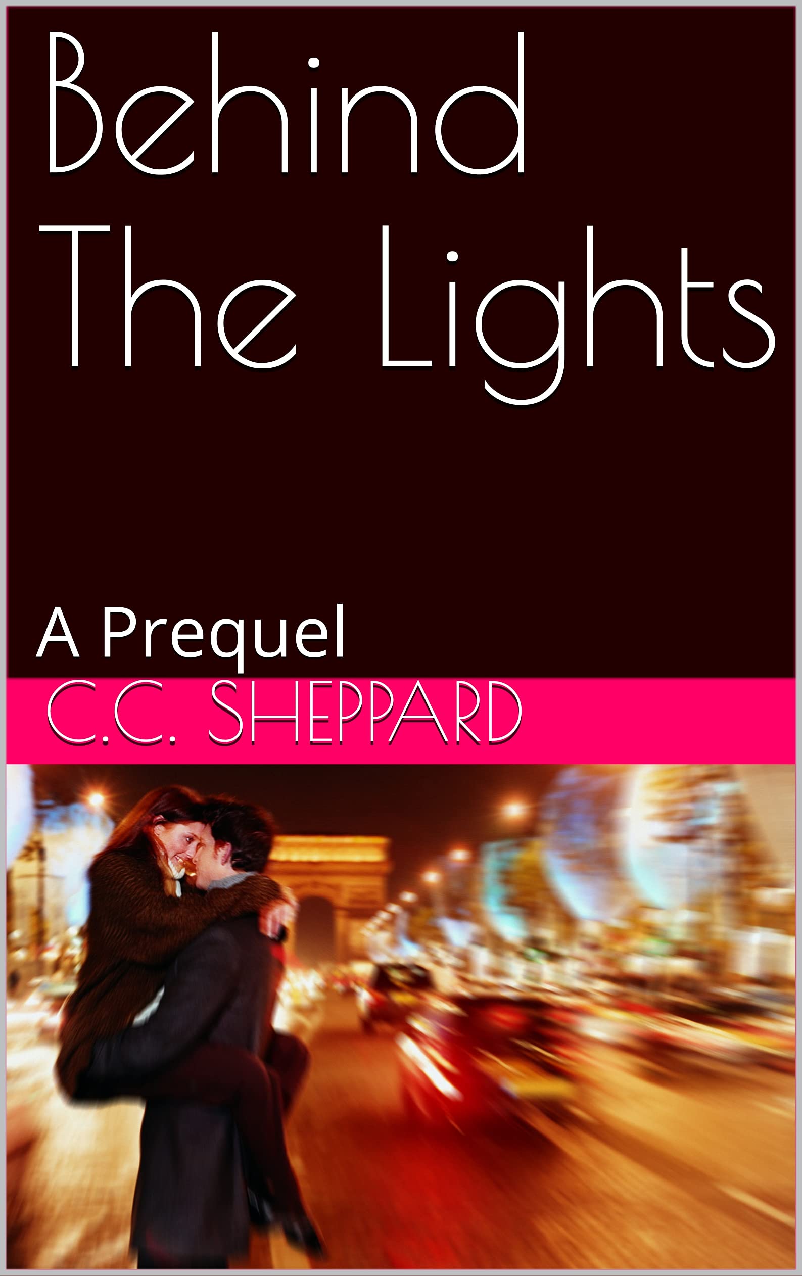 Behind The Lights: A Prequel by C.C. Sheppard | Goodreads