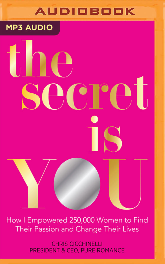 The Secret Is You: How I Empowered 250,000 Women to Find Their Passion ...