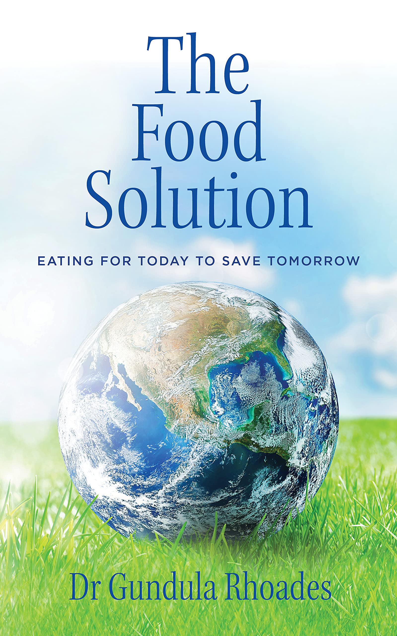 The Food Solution : Eating for Today to Save Tomorrow by Dr Gundula ...