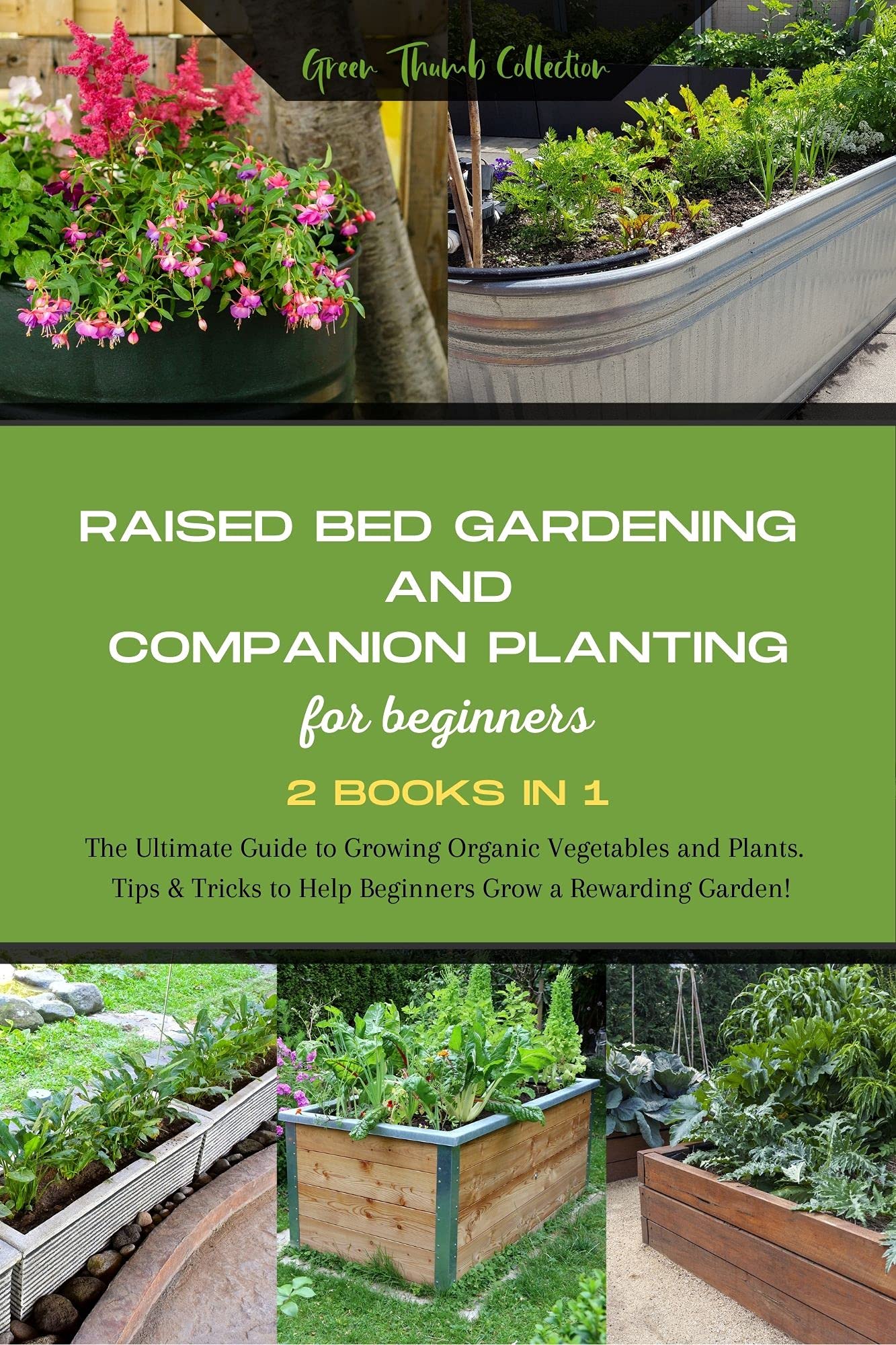 Raised Bed and Container Gardening for Beginners: 9 BOOKS IN 1: A Step ...