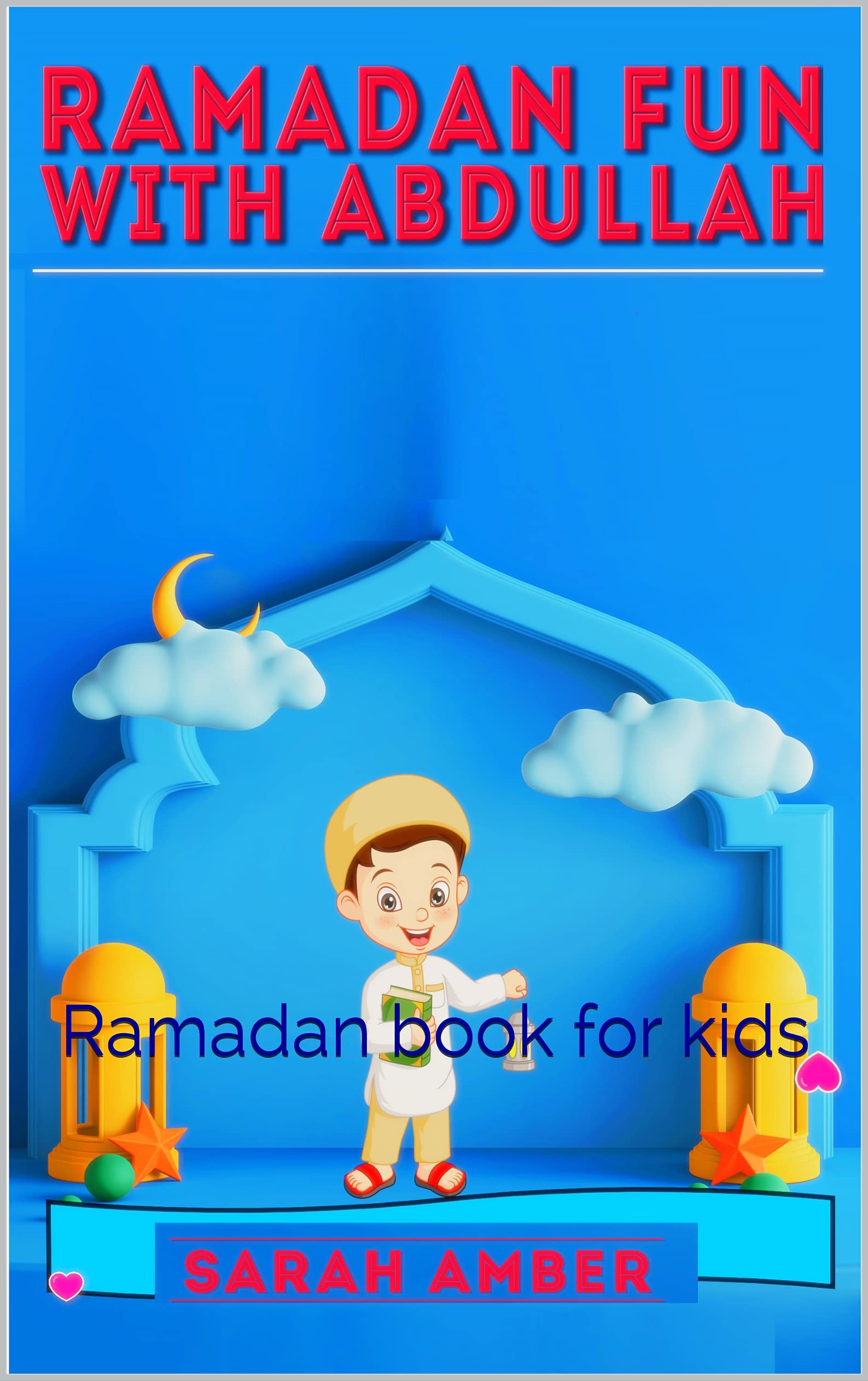 Ramadan fun with Abdullah: Ramadan book for kids by Sarah Amber | Goodreads