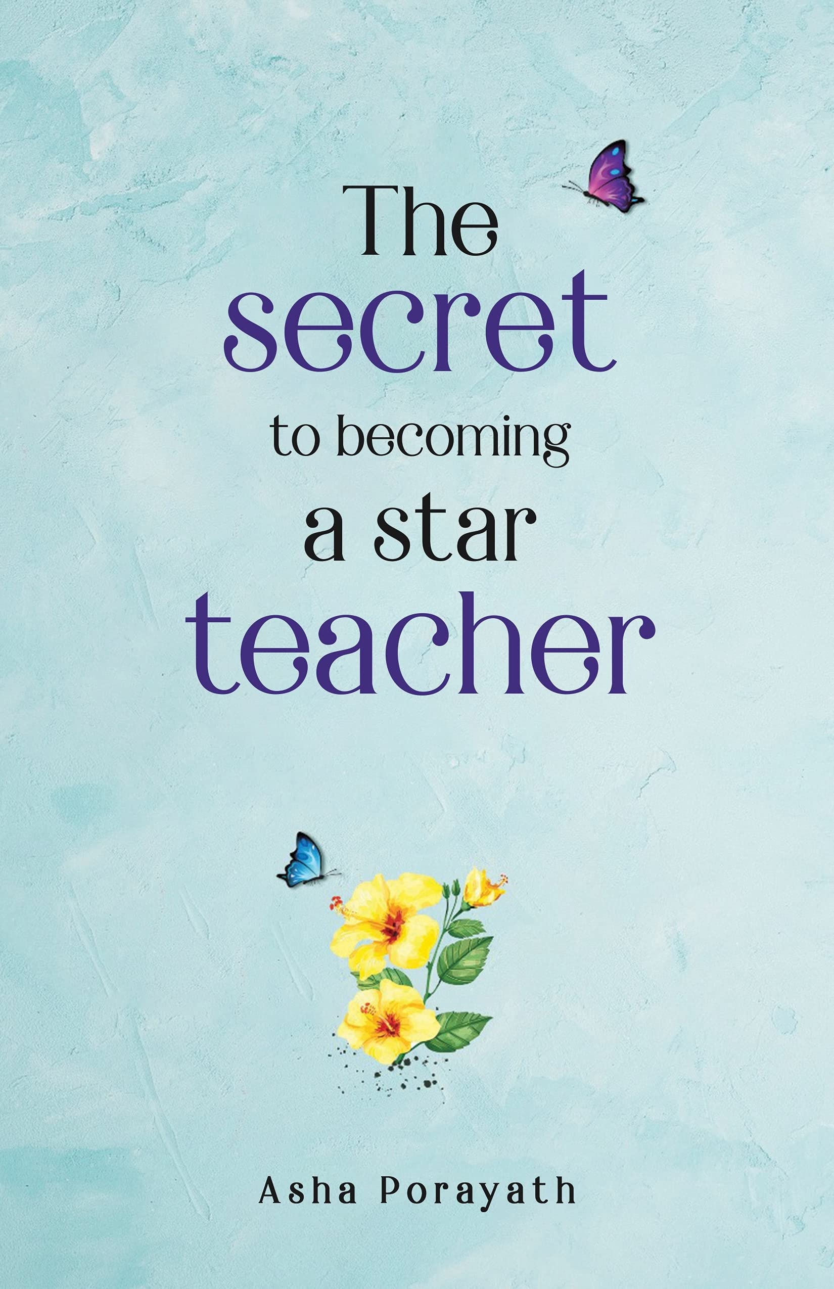 The Secret to becoming a Star Teacher: The Ultimate Guide for Teachers ...