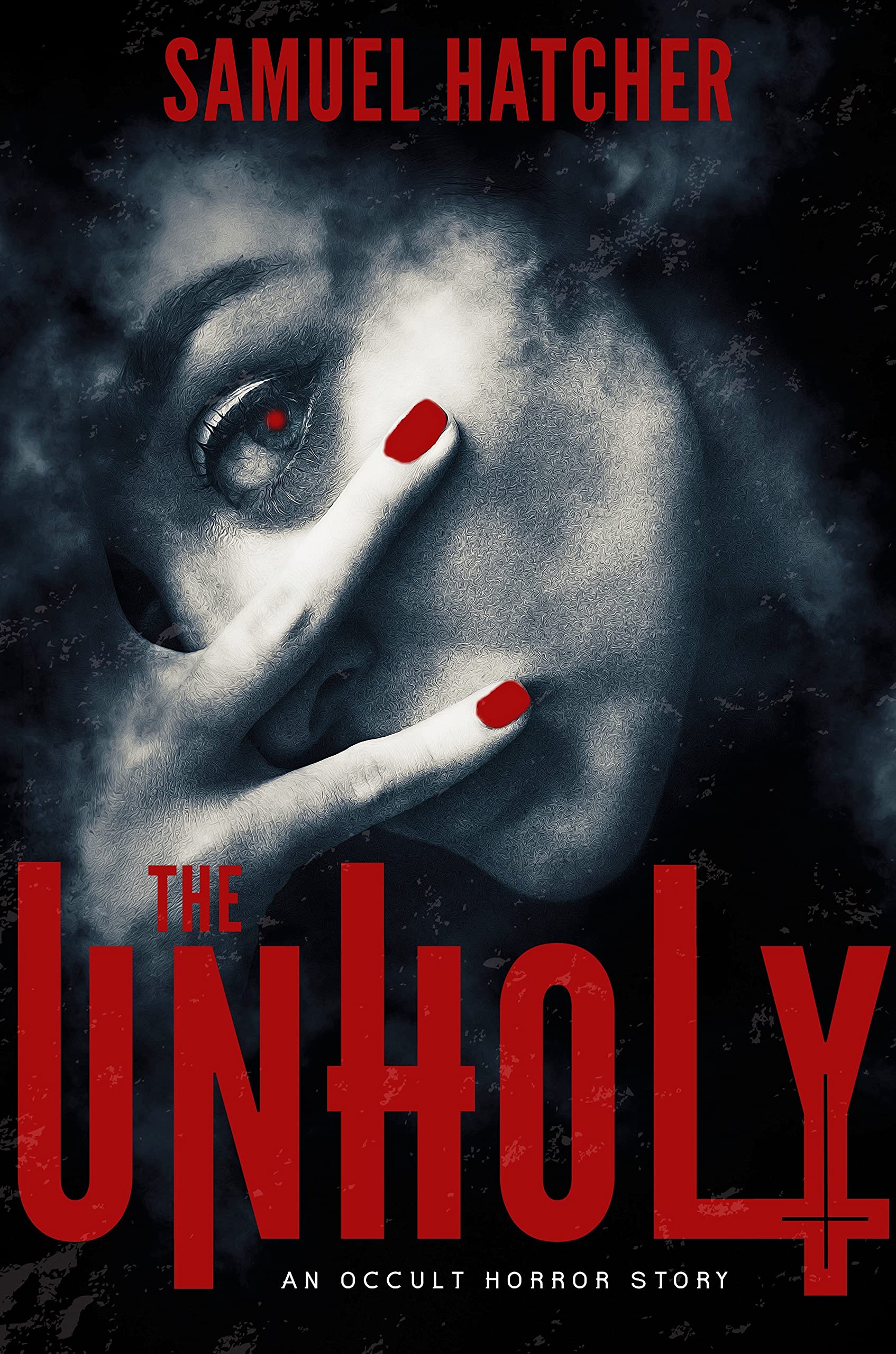 The Unholy: An Occult Horror Story by Samuel Hatcher | Goodreads