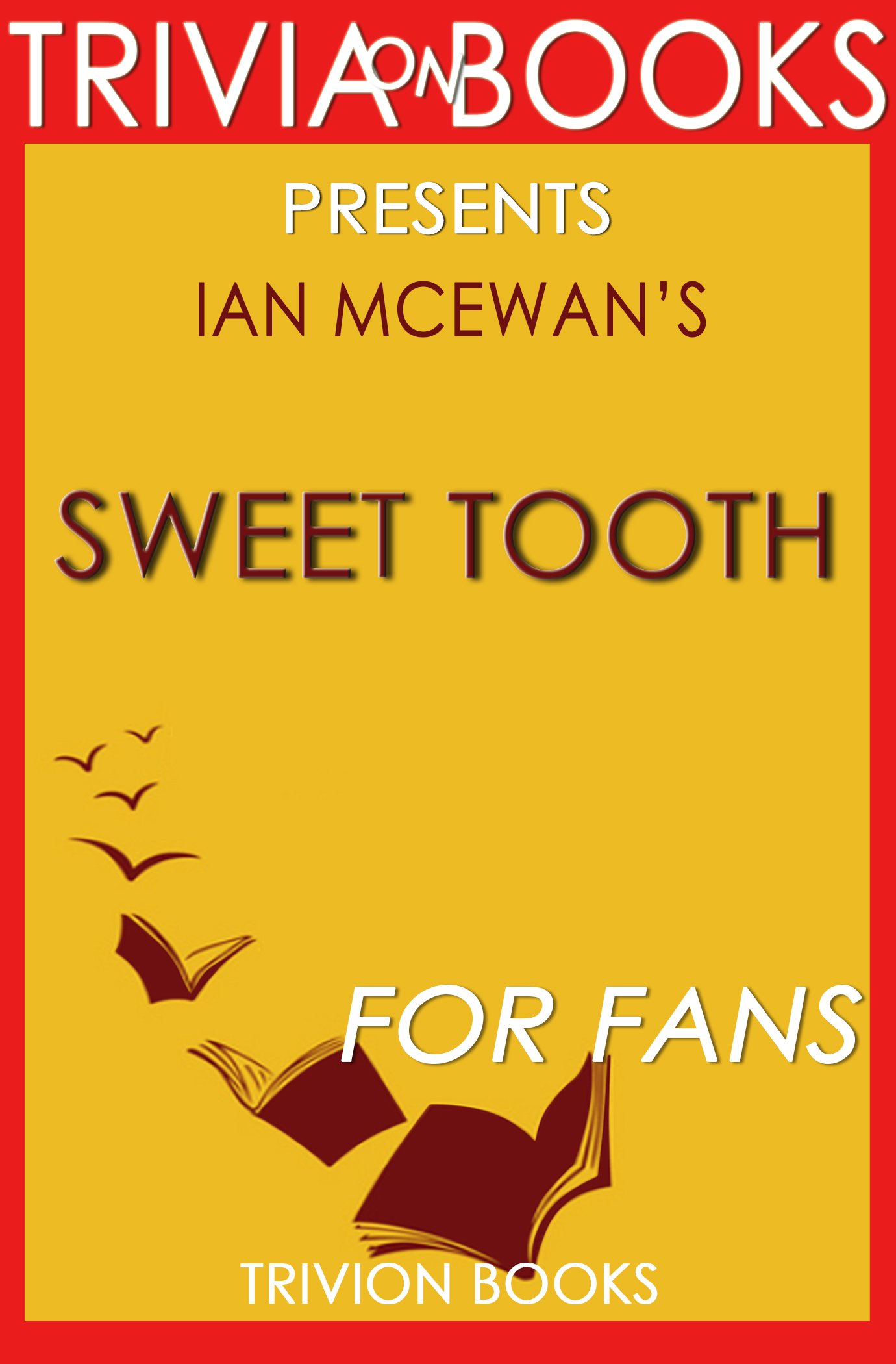 Sweet Tooth: A Novel By Ian McEwan (Trivia-On-Books) by Trivion Books ...