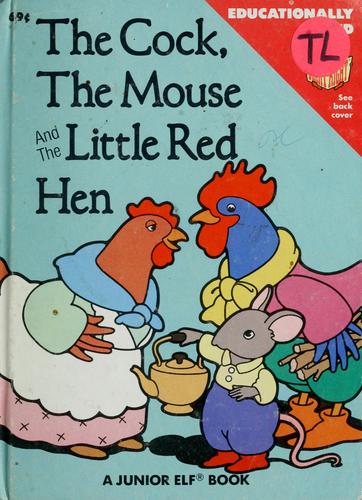 The Cock, The Mouse, and the Little Red Hen by Helen Adler | Goodreads