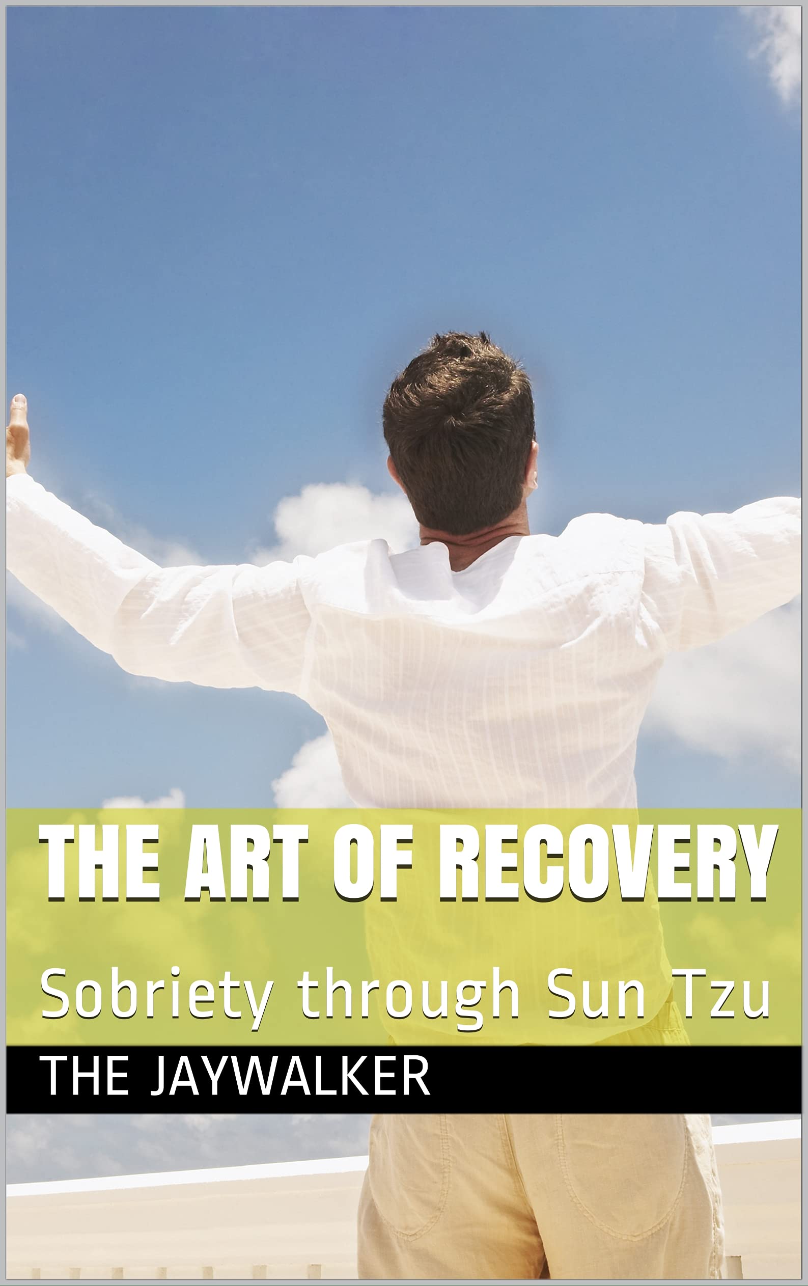 The Art of Recovery: Sobriety through Sun Tzu by The Jaywalker | Goodreads