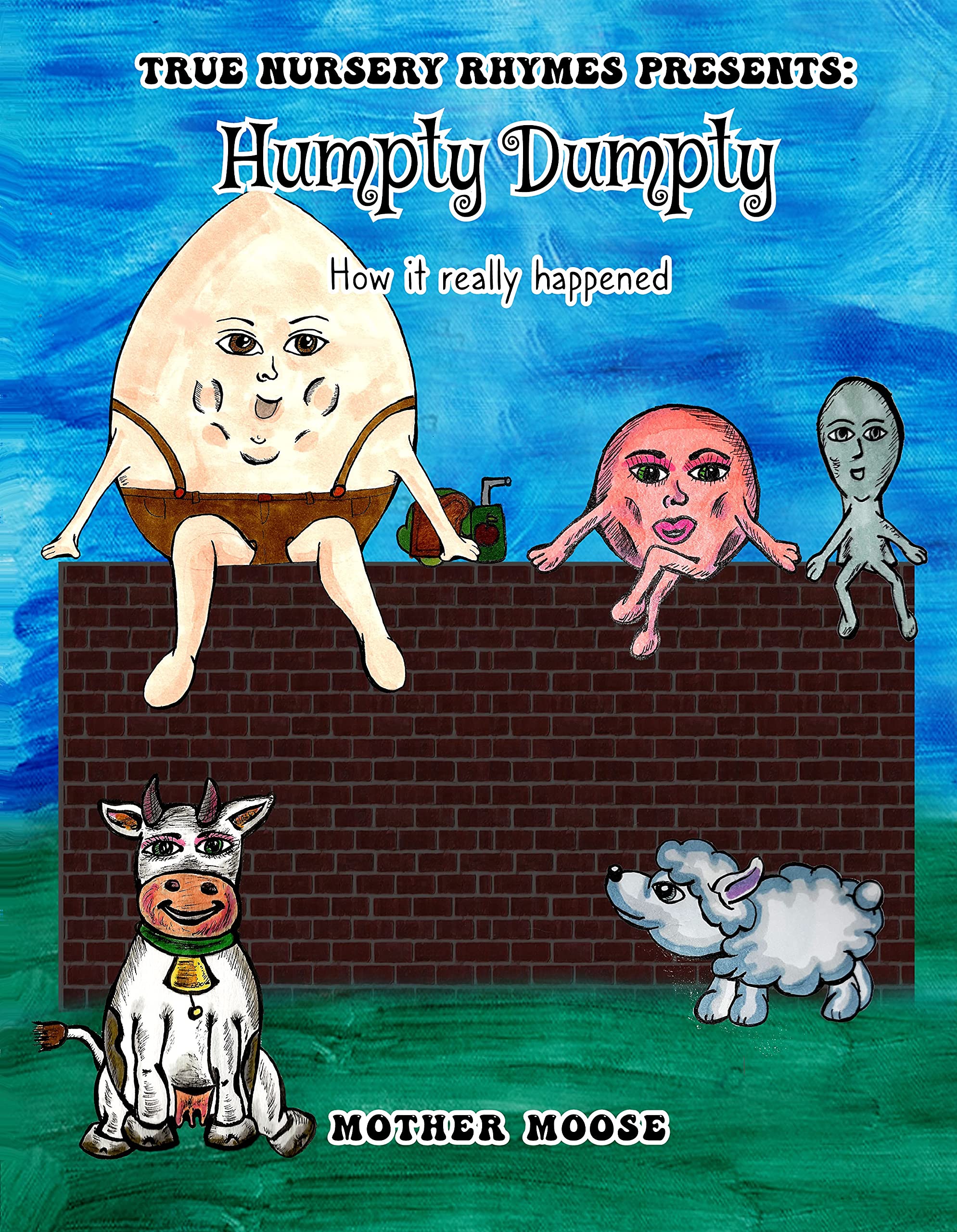 Humpty Dumpty: How it really happened by Mother Moose | Goodreads