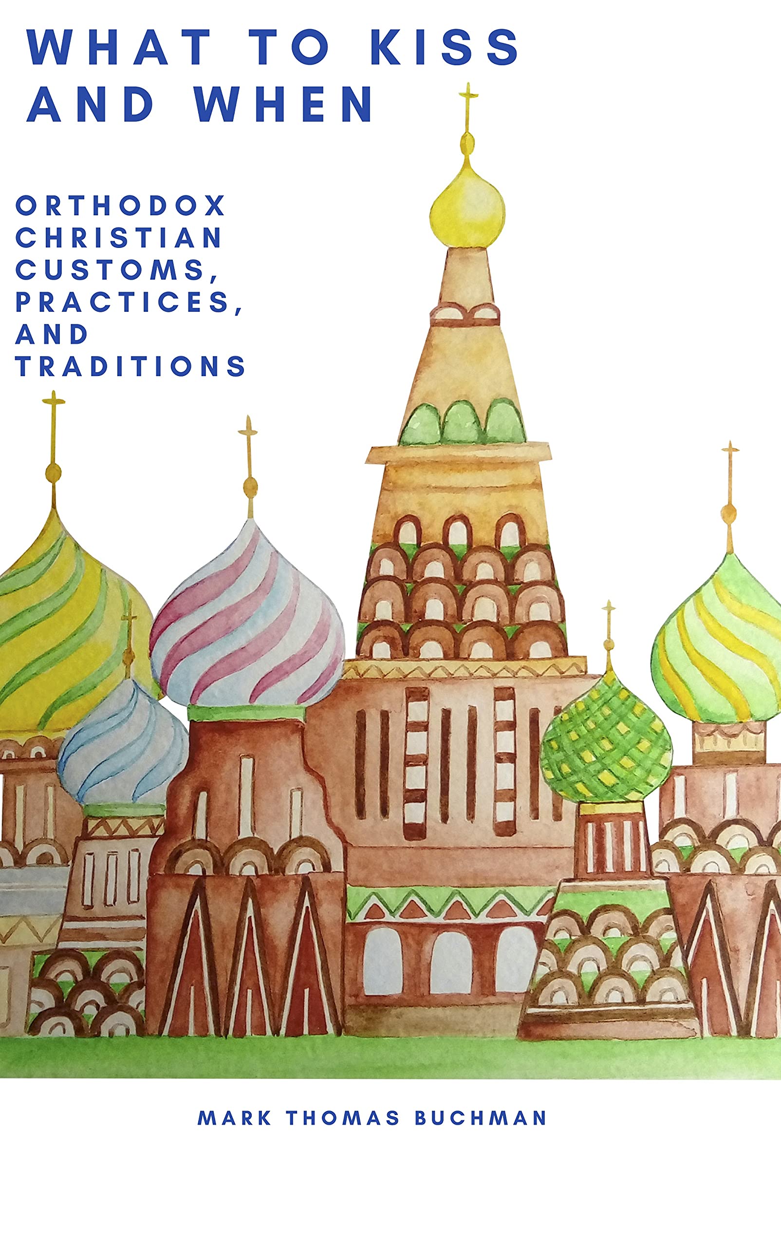 What to Kiss and When: Orthodox Christian Customs, Practices, and ...