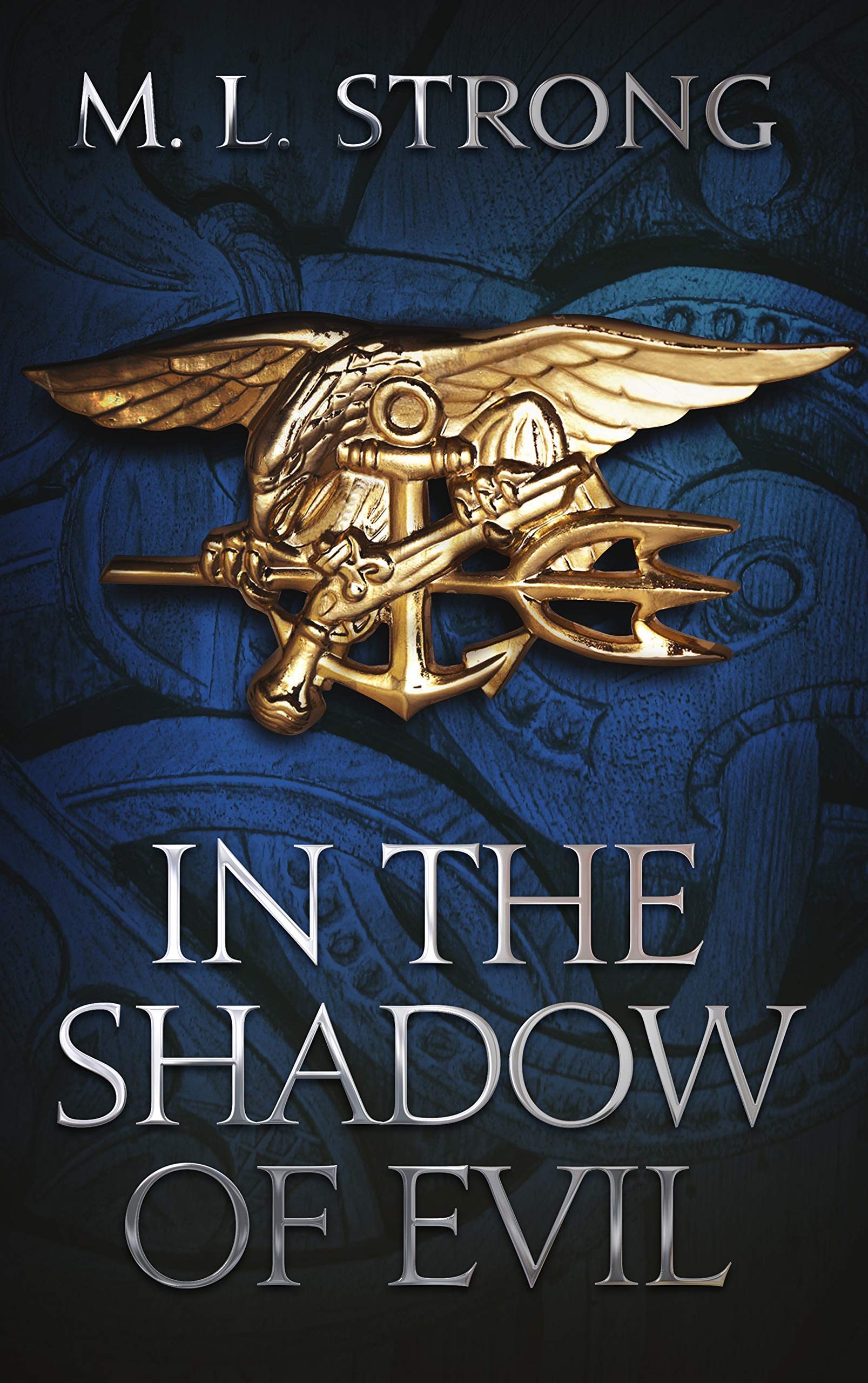 In the Shadow of Evil (Seal Strike #4) by M.L. Strong | Goodreads